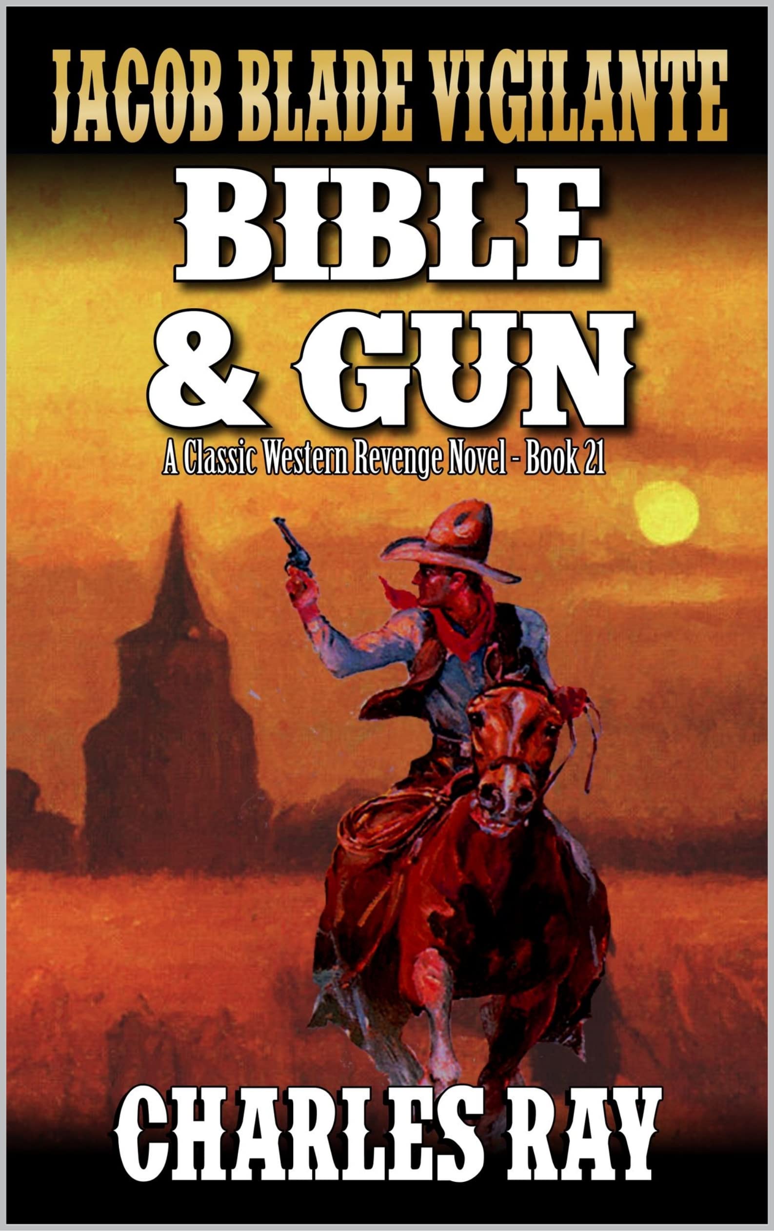 Jacob Blade Vigilante: Bible and Gun: A Western Adventure by Charles ...