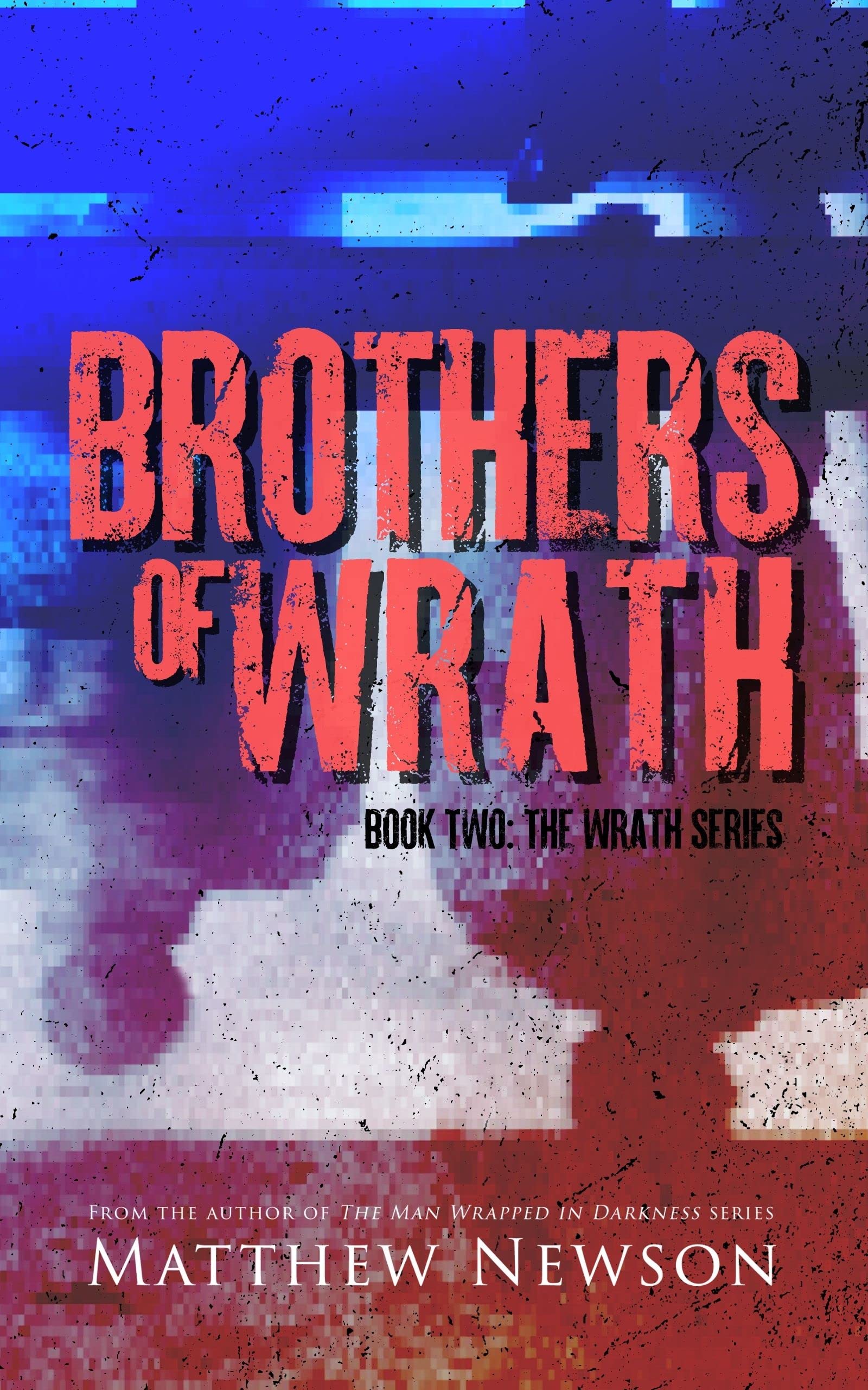Brothers of Wrath: Book Two: The Wrath Series by Matthew Newson | Goodreads
