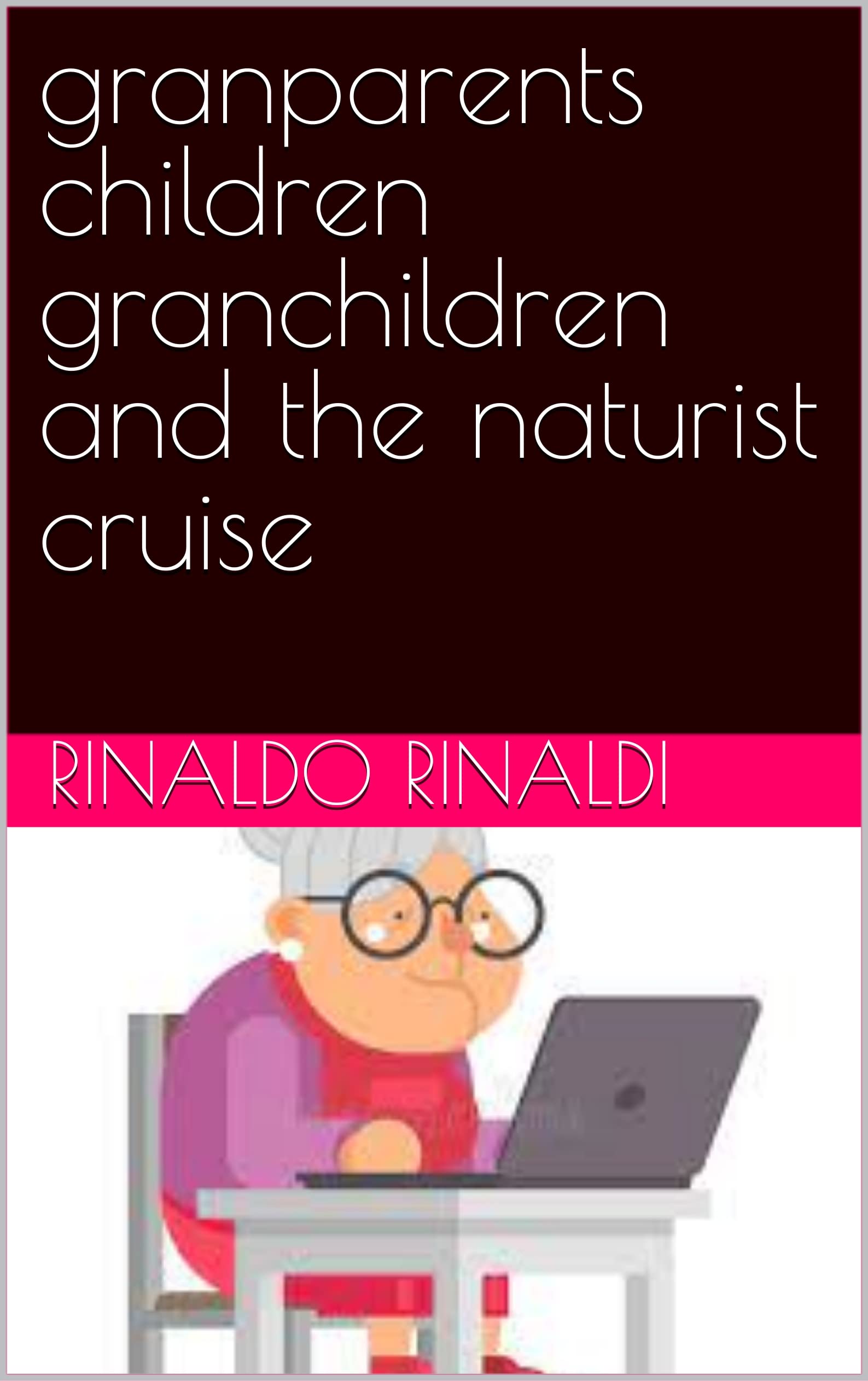 granparents children granchildren and the naturist cruise by Rinaldo ...