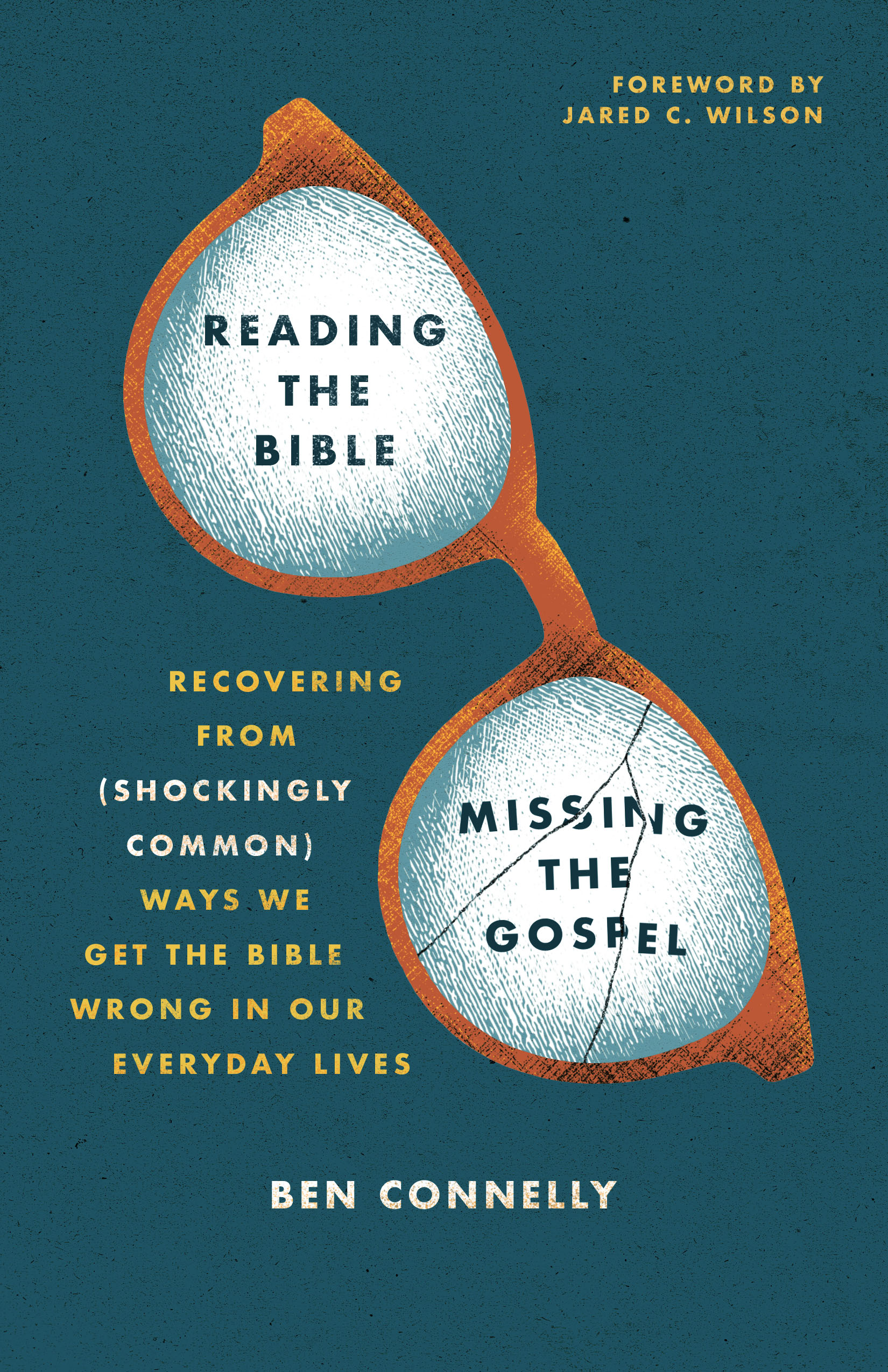 Reading the Bible, Missing the Gospel: Recovering from (Shockingly ...