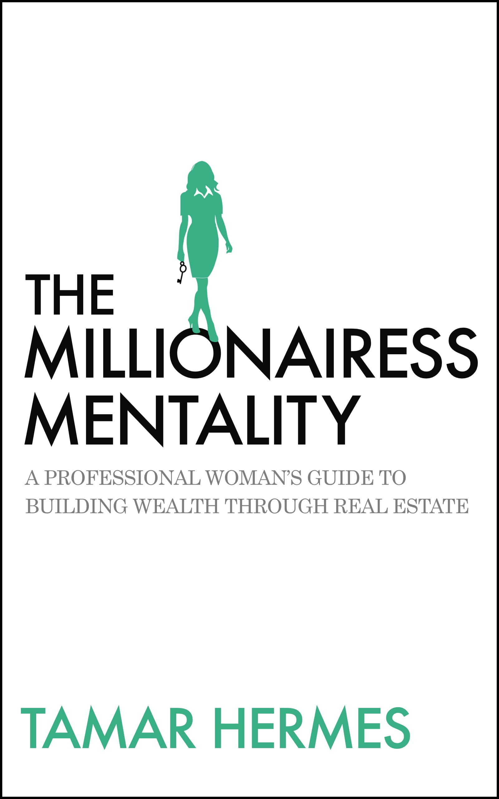The Millionairess Mentality: A Professional Woman’s Guide to Building ...