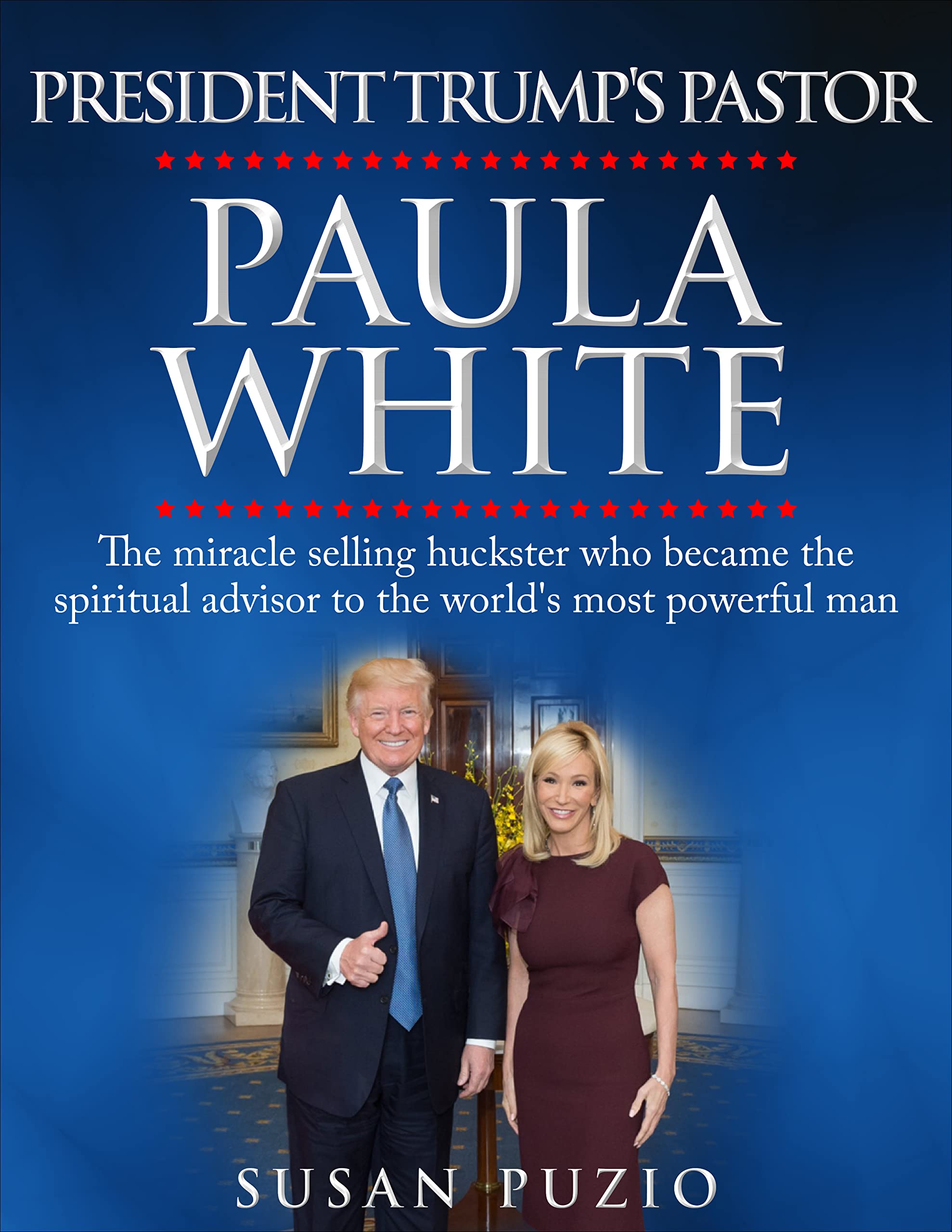 President Trump's Pastor Paula White: The Miracle Selling Huckster Who ...