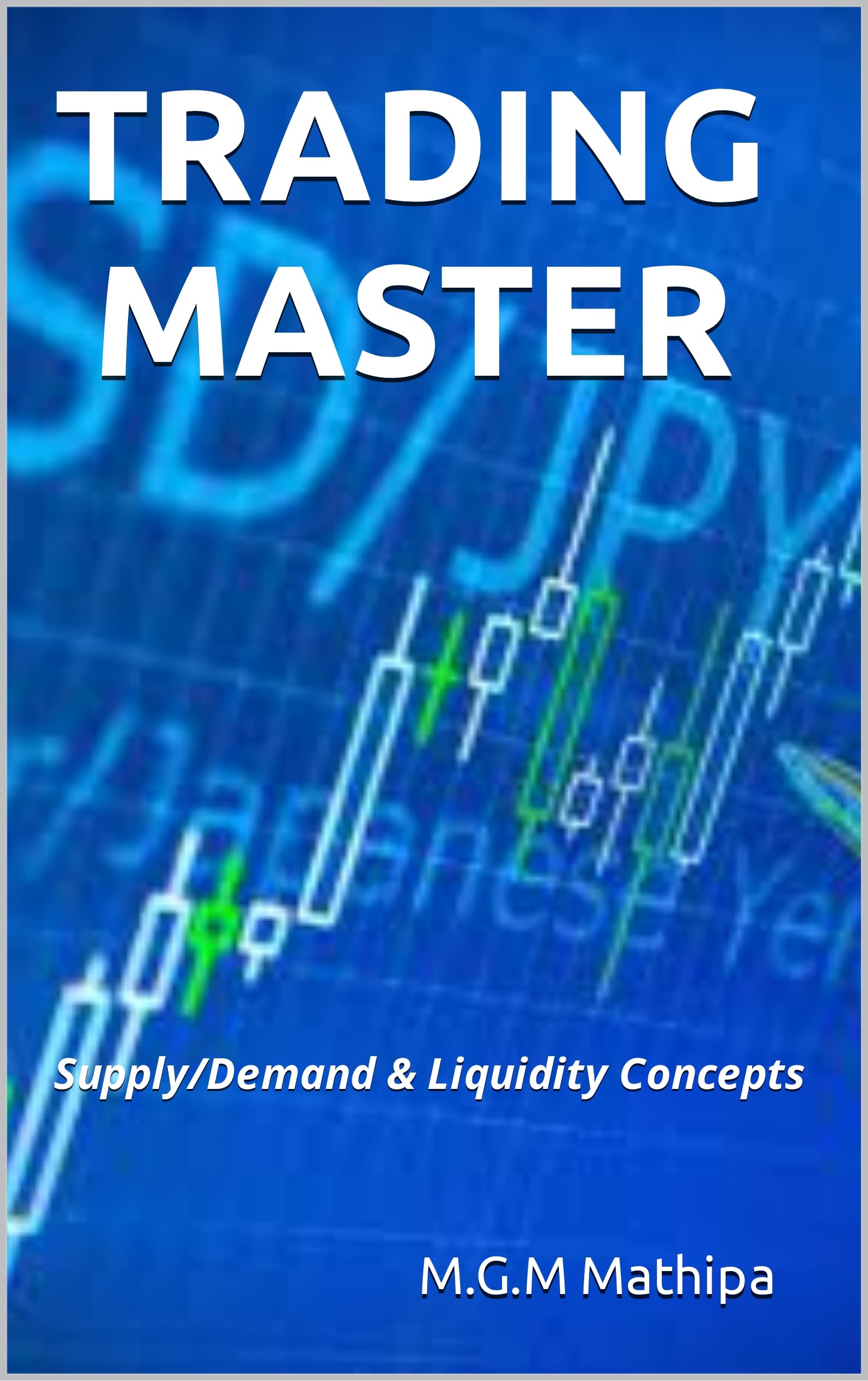 TRADING MASTER : Supply/Demand & Liquidity Concepts by M.G.M Mathipa ...