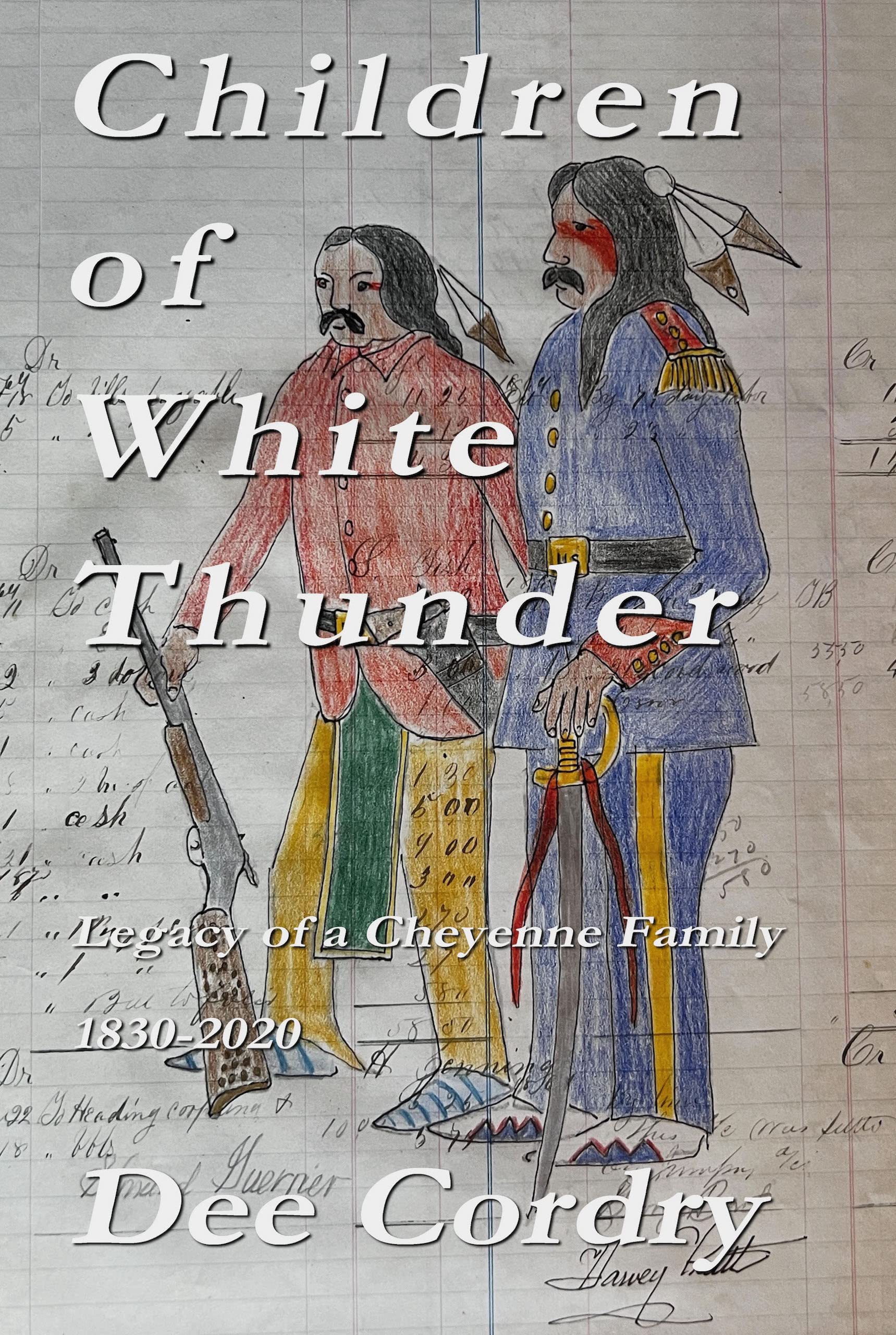 Children of White Thunder: Legacy of a Cheyenne Family 1830-2020 by Dee ...