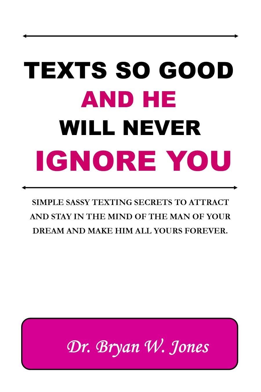 TEXTS SO GOOD AND HE WILL NEVER IGNORE YOU: SIMPLE SASSY TEXTING ...
