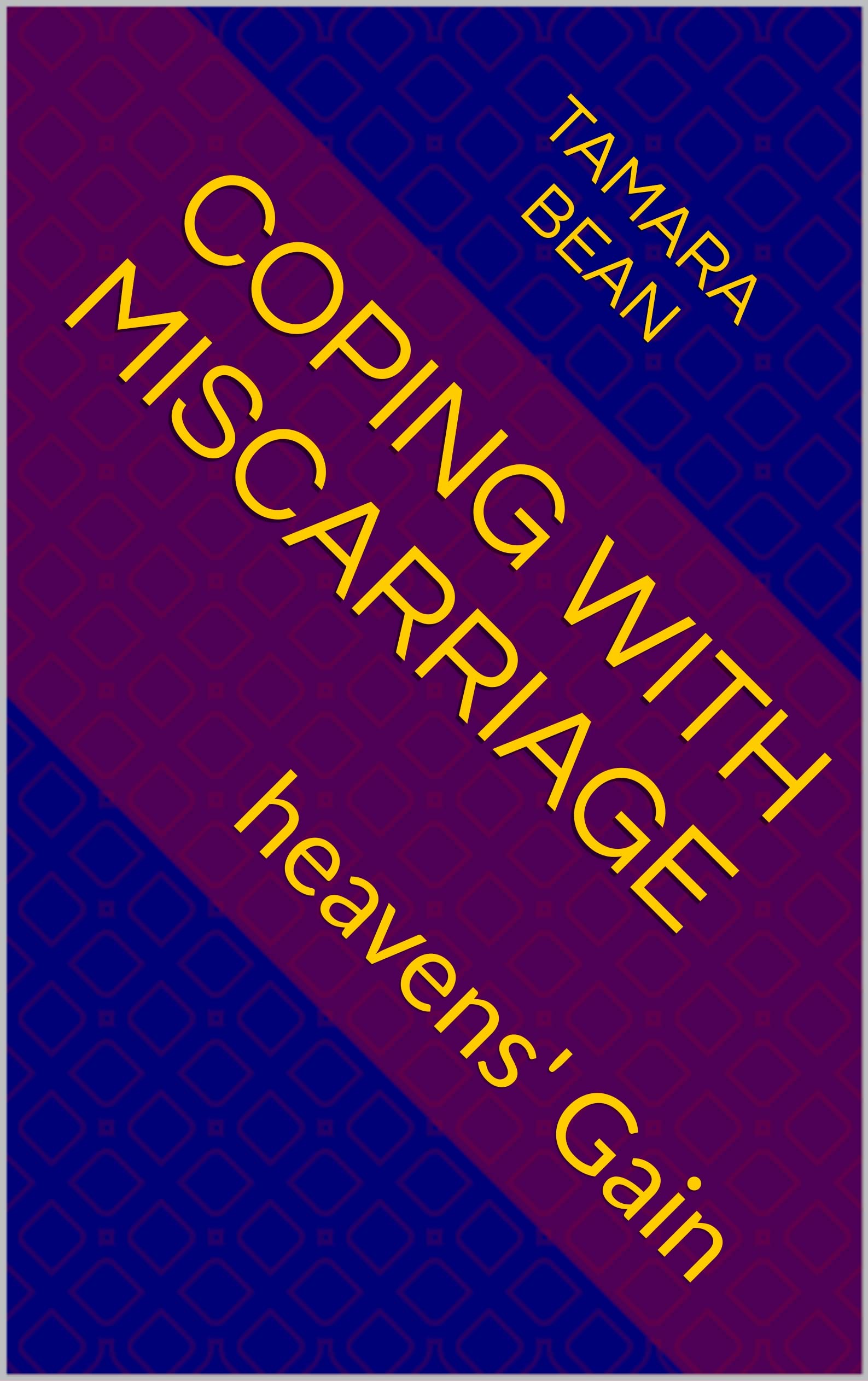 Coping With Miscarriage: heavens' Gain by Tamara Bean | Goodreads