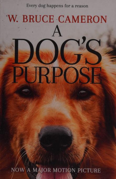A Dog's Purpose by W. Bruce Cameron | Goodreads