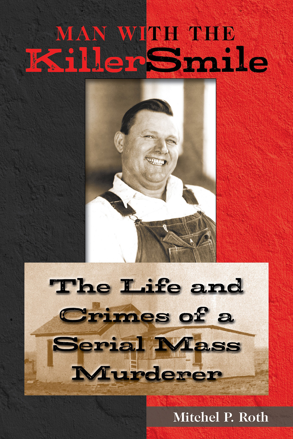 Man with the Killer Smile: The Life and Crimes of a Serial Mass ...