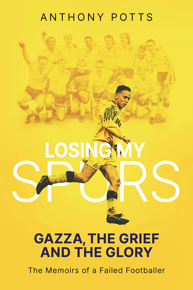 Losing My Spurs: Gazza, the Grief and the Glory by Anthony Potts ...