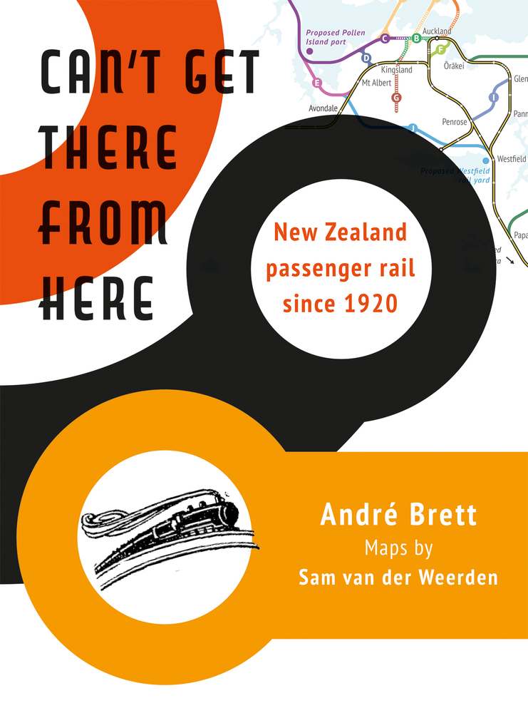 Can’t Get There from Here: New Zealand passenger rail since 1920 by Sam ...