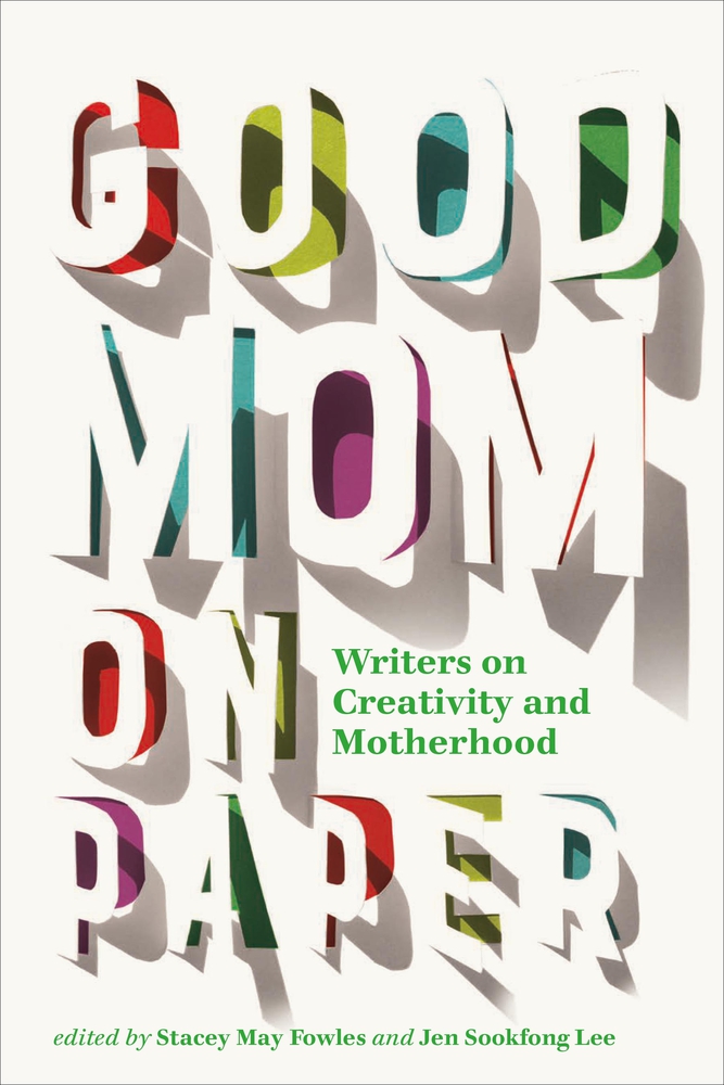 Good Mom on Paper: Writers on Creativity and Motherhood (13) by Nikkya ...