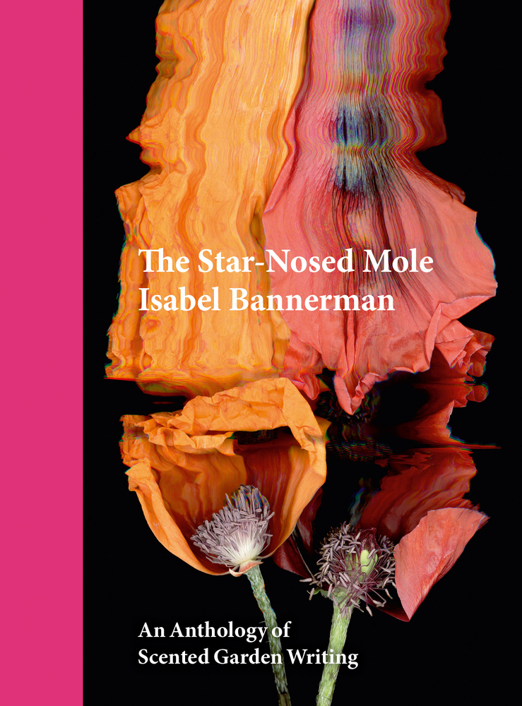 Star-Nosed Mole: An Anthology of Scented Garden Writing by Isabel ...