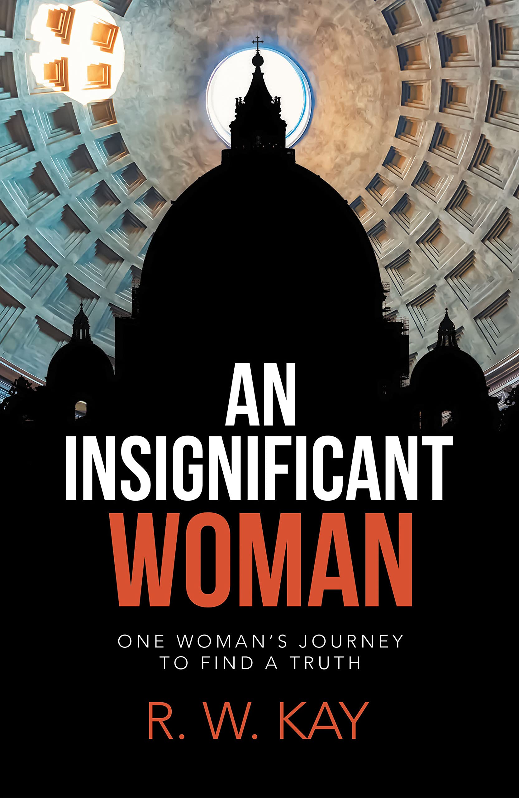 An Insignificant Woman: One Woman’s Journey to Find a Truth by R. W ...
