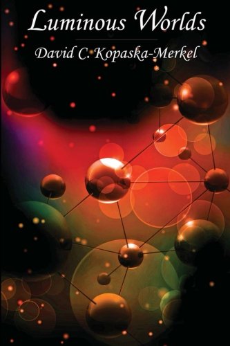 Luminous Worlds by David C. Kopaska-Merkel | Goodreads