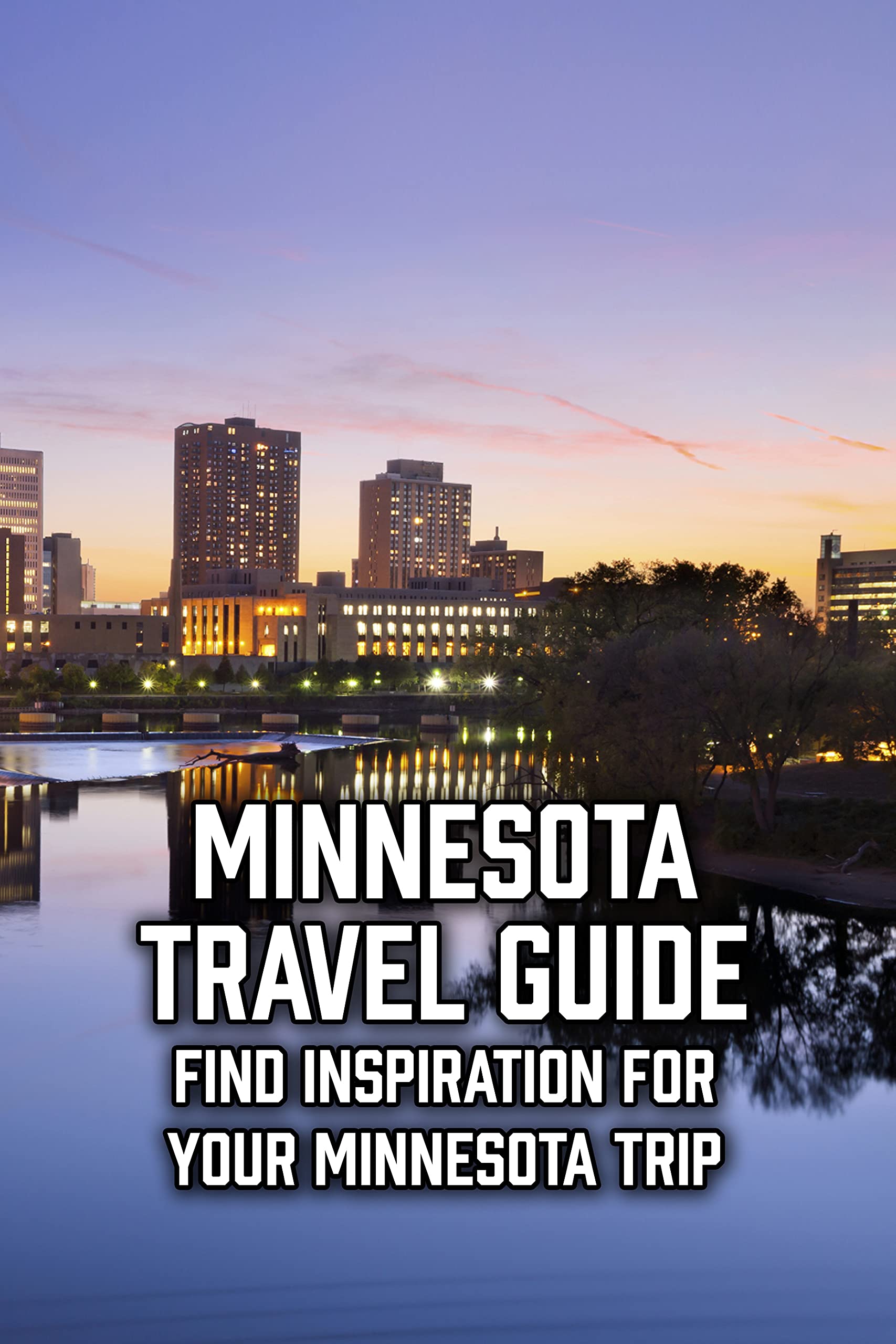 Minnesota Travel Guide: Find Inspiration For Your Minnesota Trip by ...