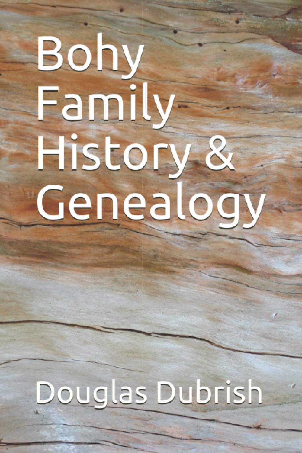 Bohy Family History & Genealogy by Douglas Dubrish | Goodreads