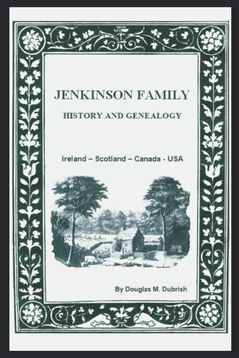 Jenkinson Family History and Genealogy by Douglas M. Dubrish | Goodreads