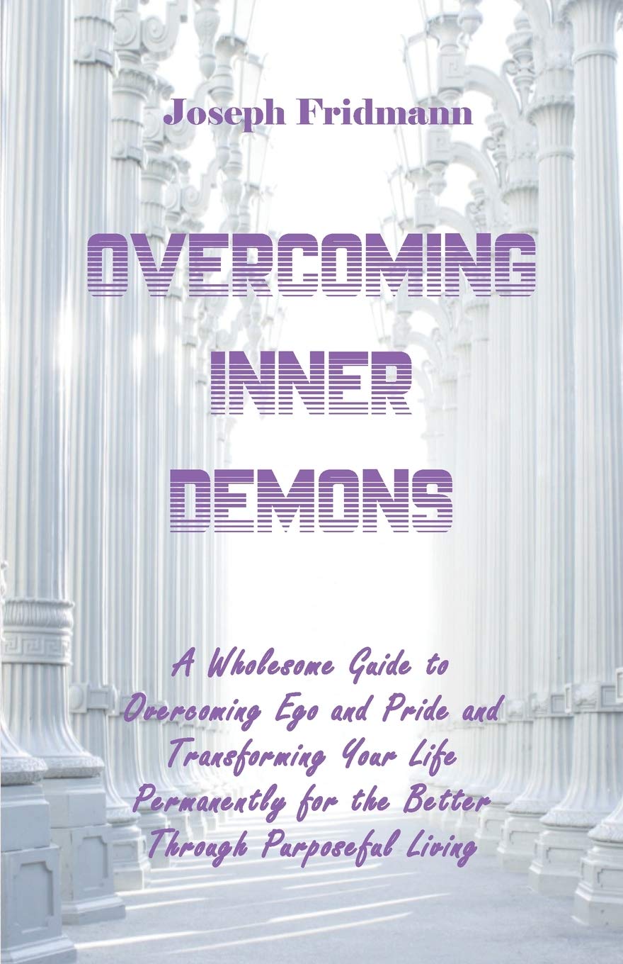 Overcoming Inner Demons: A Wholesome Guide to Overcoming Ego and Pride ...