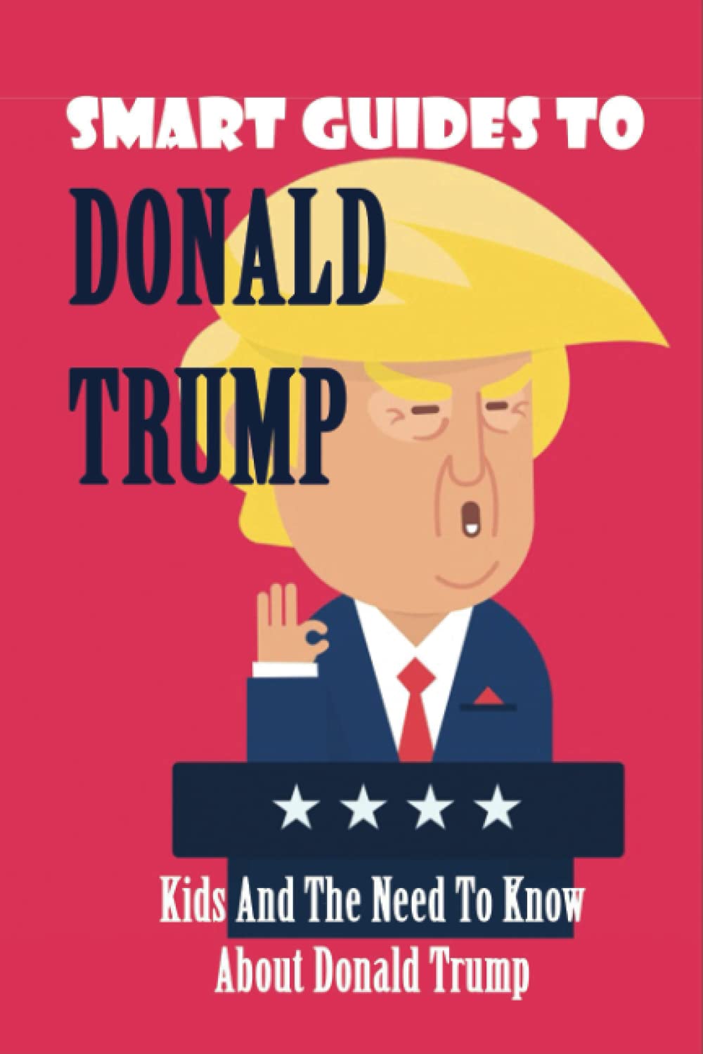 Smart Guides To Donald Trump: Kids And The Need To Know About Donald ...