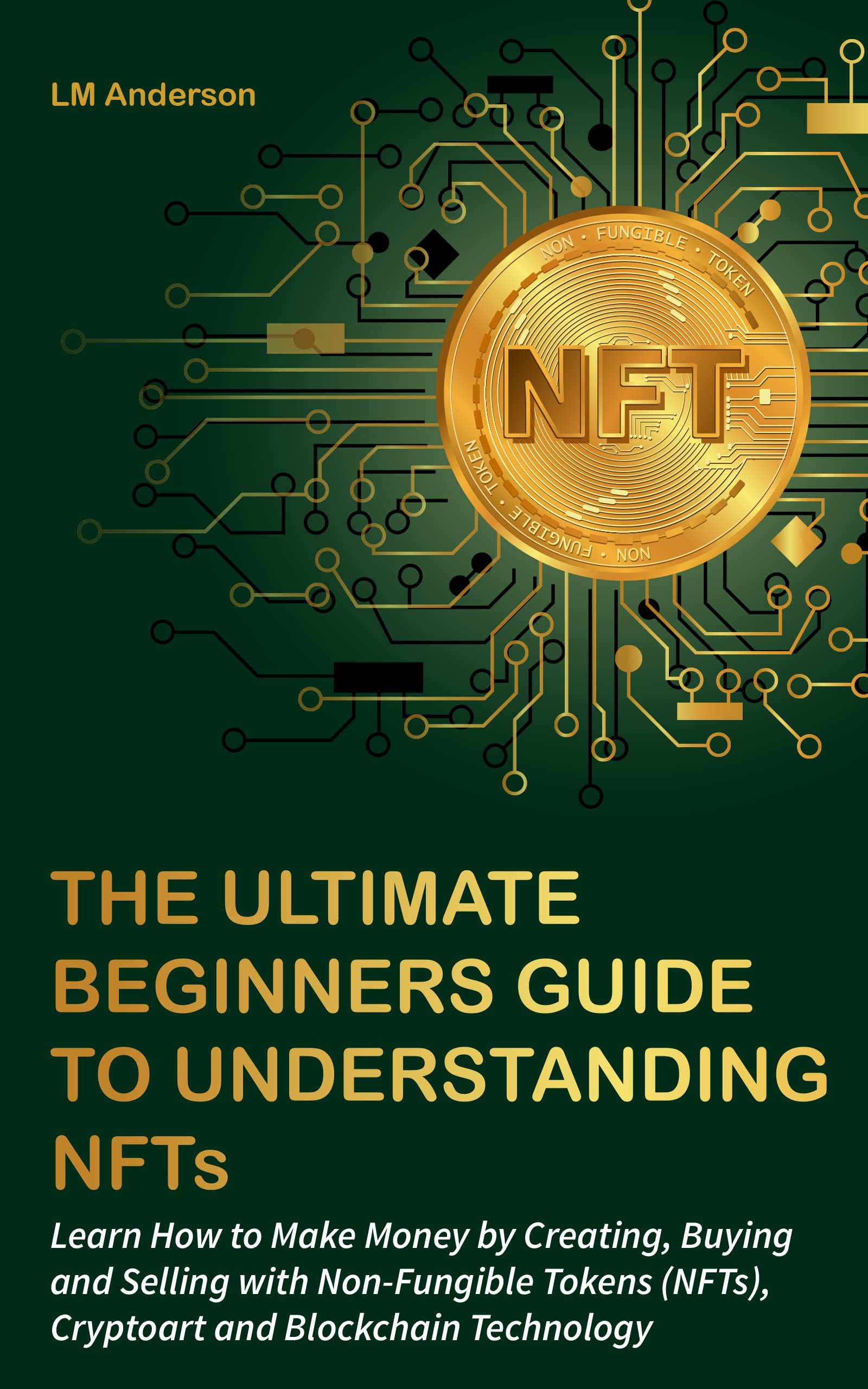 The Ultimate Beginners Guide to Understanding NFTs: Learn How to Make ...