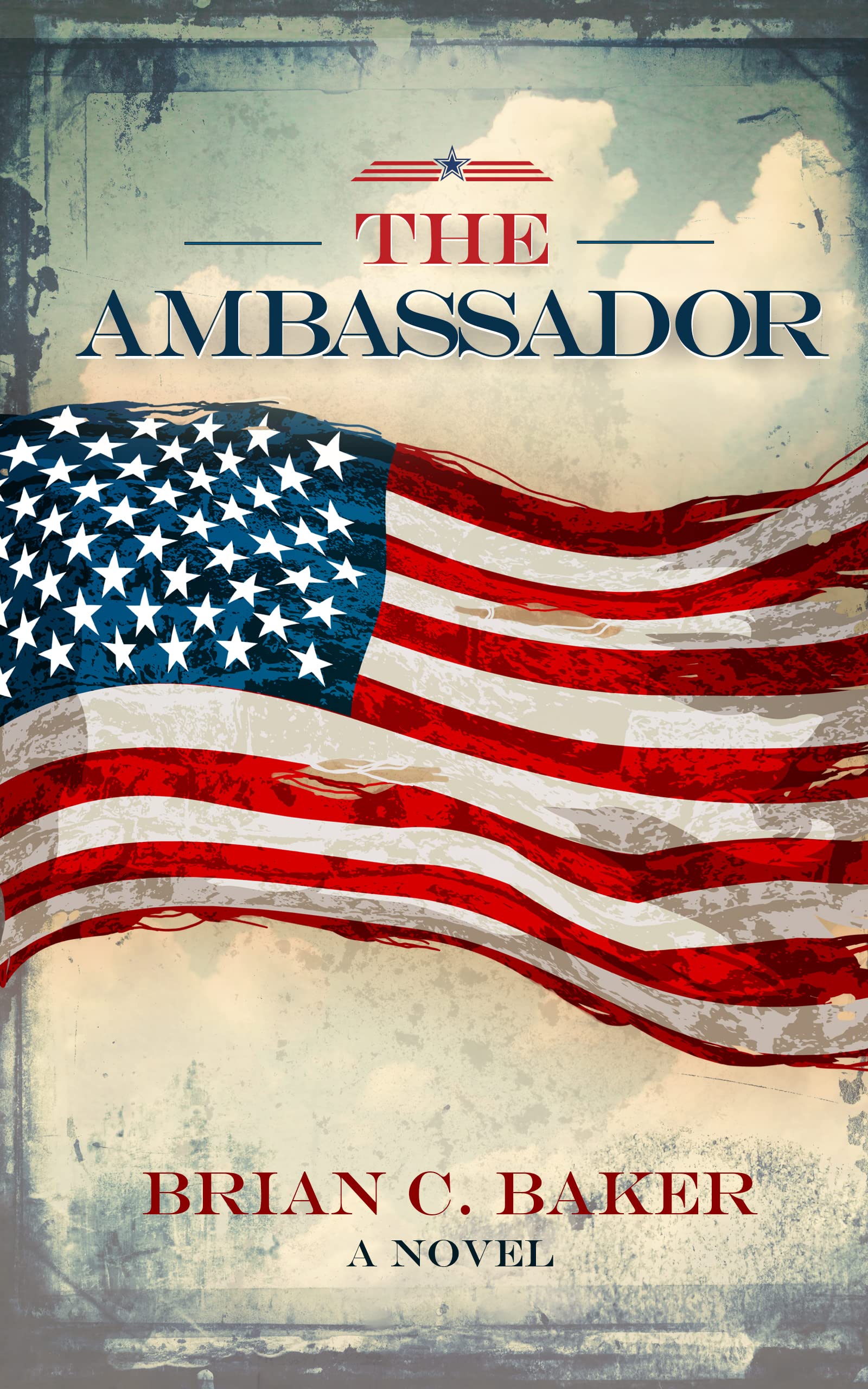 The Ambassador by Brian C. Baker | Goodreads