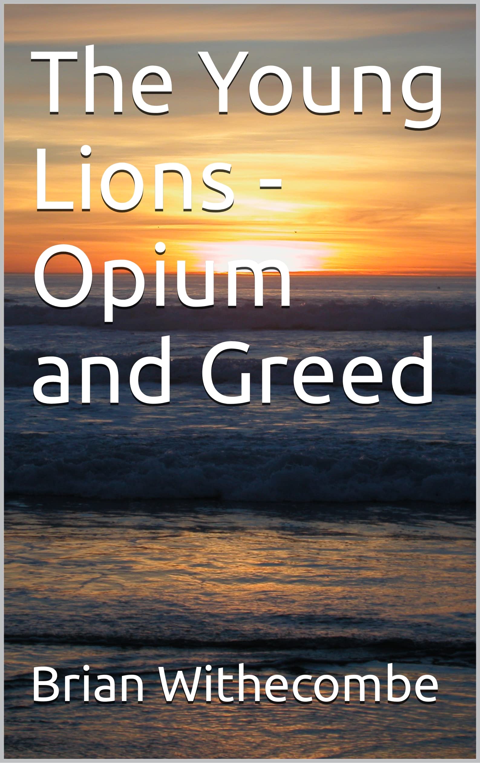The Young Lions - Opium and Greed (Courtenay) by Brian Withecombe ...