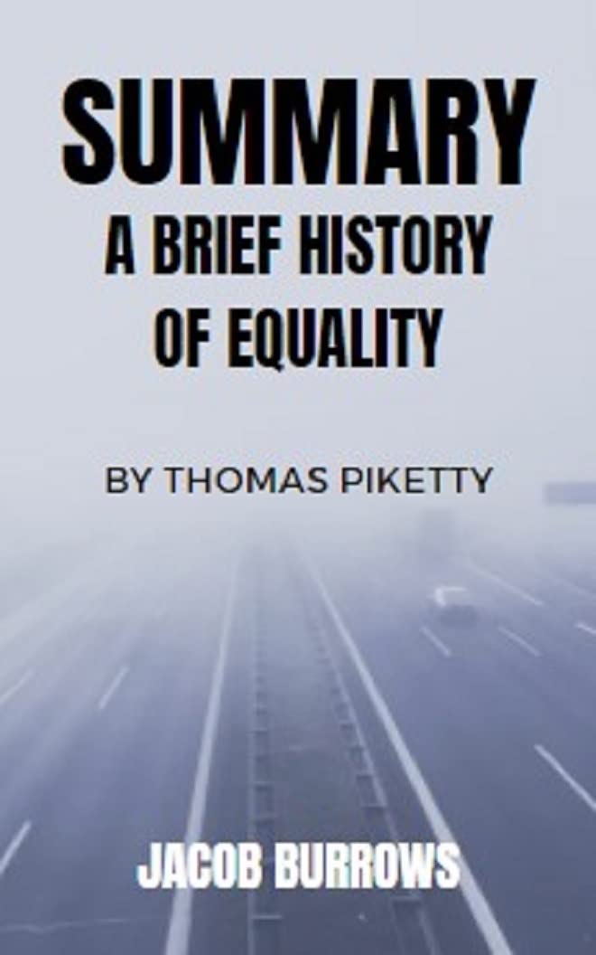 Summary of A Brief History of Equality by Thomas Piketty by Jacob ...