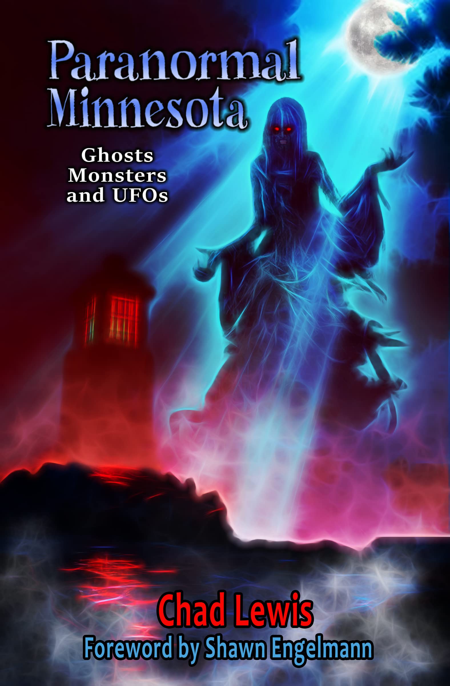 Paranormal Minnesota: Ghosts, Monsters, and UFOs by Chad Lewis | Goodreads