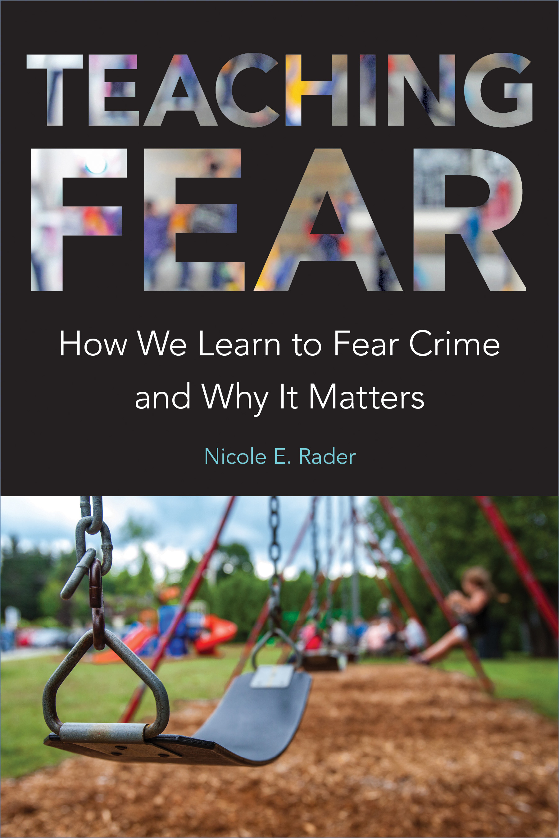 Teaching Fear: How We Learn to Fear Crime and Why It Matters by Nicole ...