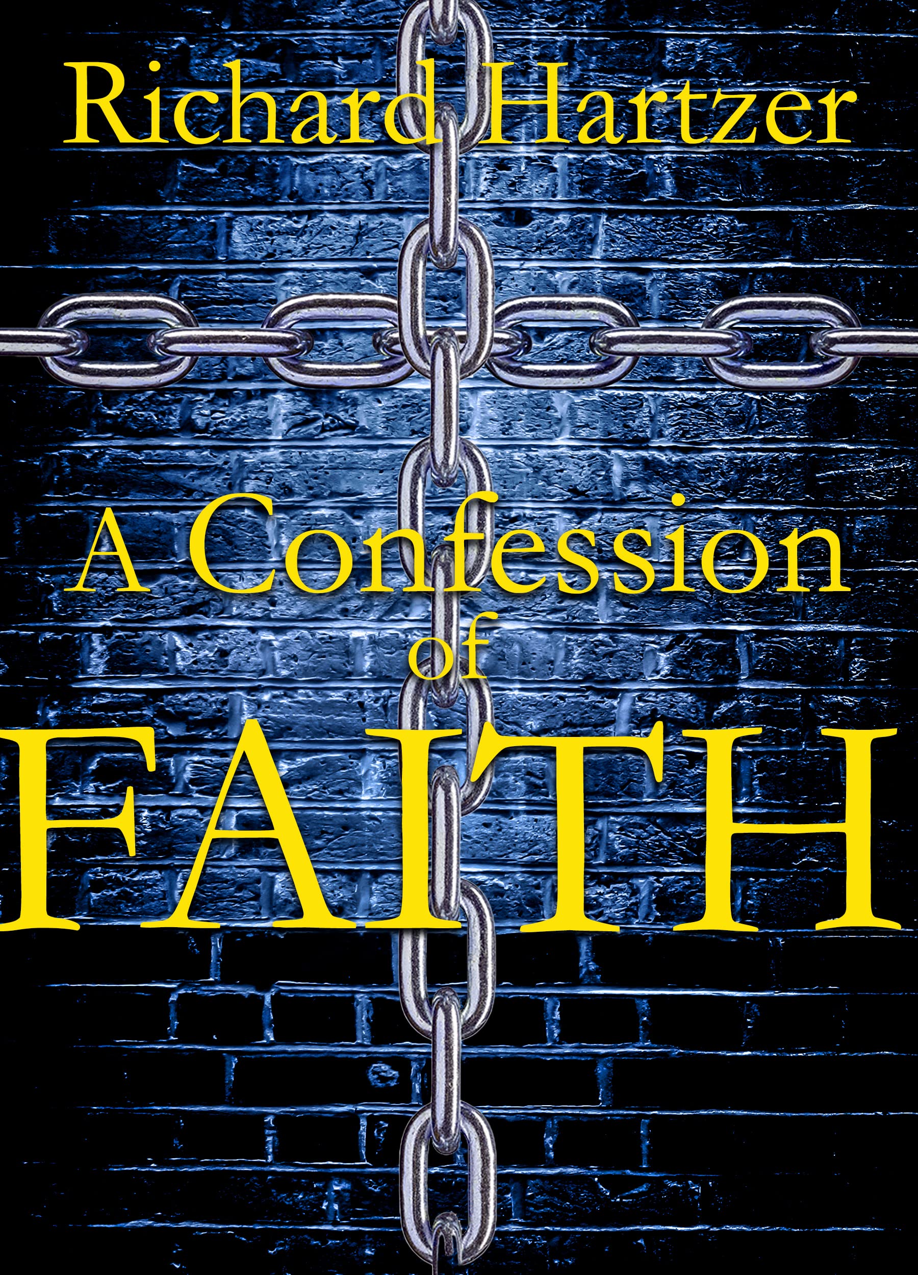 A Confession of Faith (A Journey of Faith Book 1) by Richard Hartzer ...