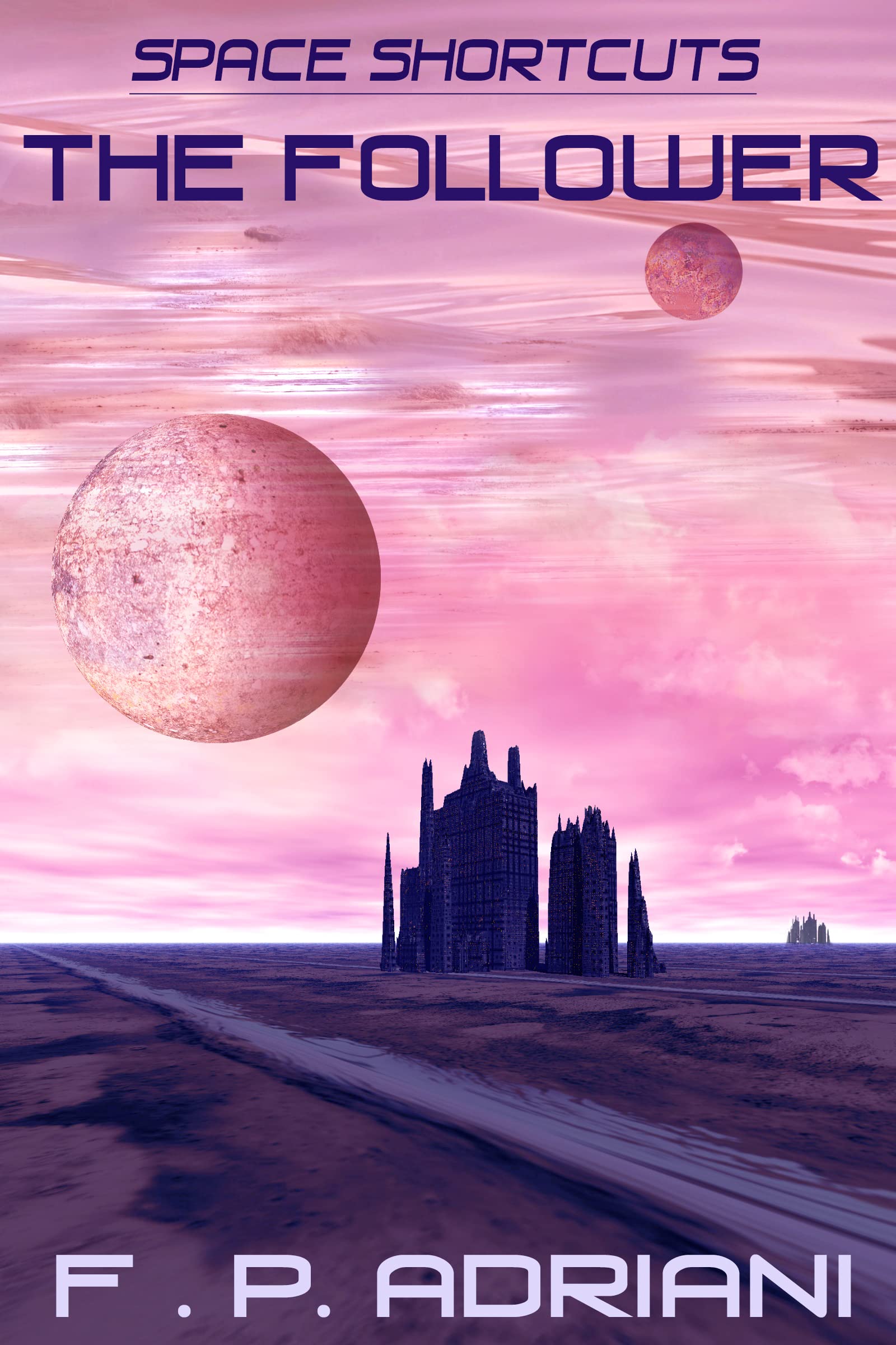 Space Shortcuts: The Follower by F. P. Adriani | Goodreads