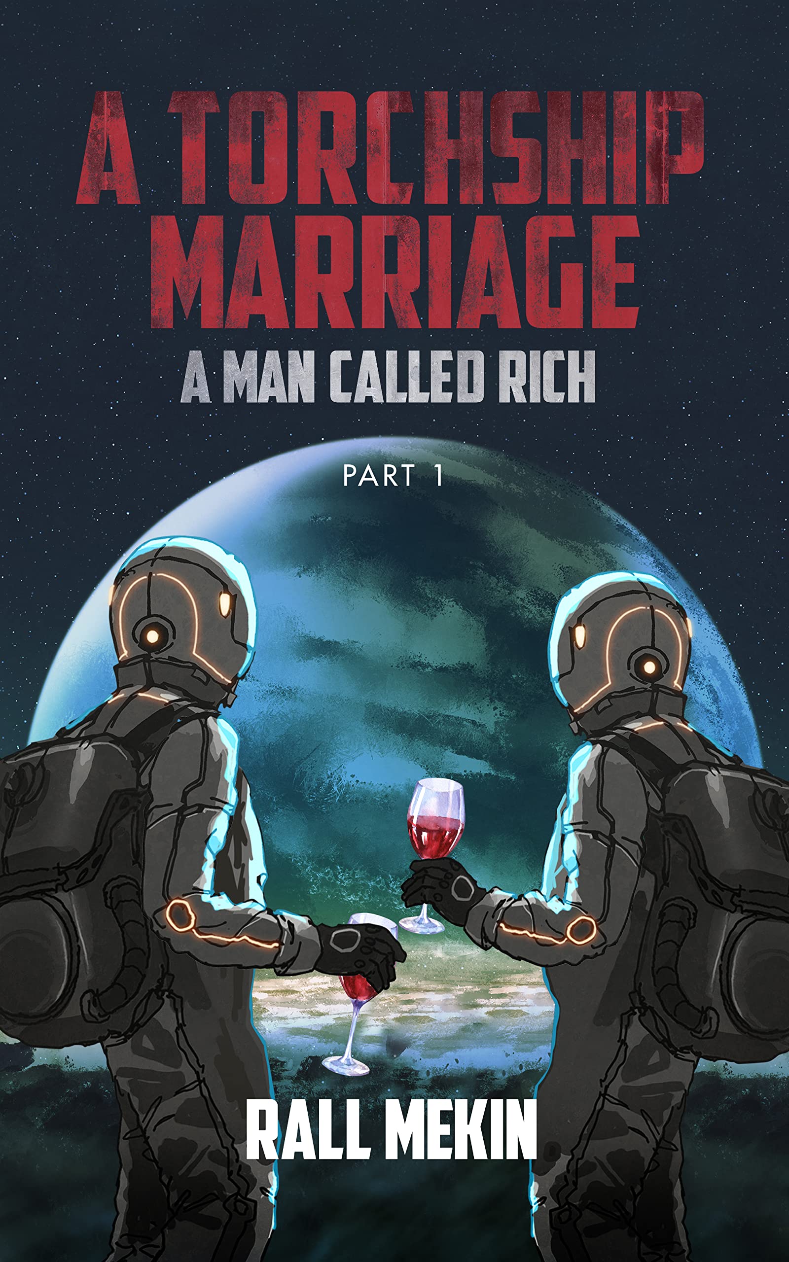 A Torchship Marriage (A Man Called Rich Book 1) by Rall Mekin | Goodreads