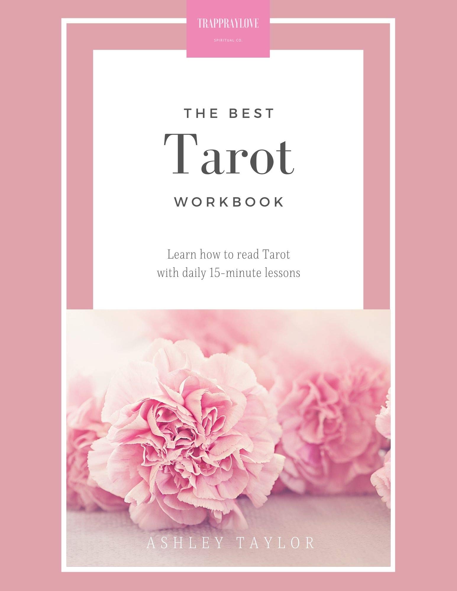 The Best Tarot Workbook : Part I by Ashley Taylor | Goodreads