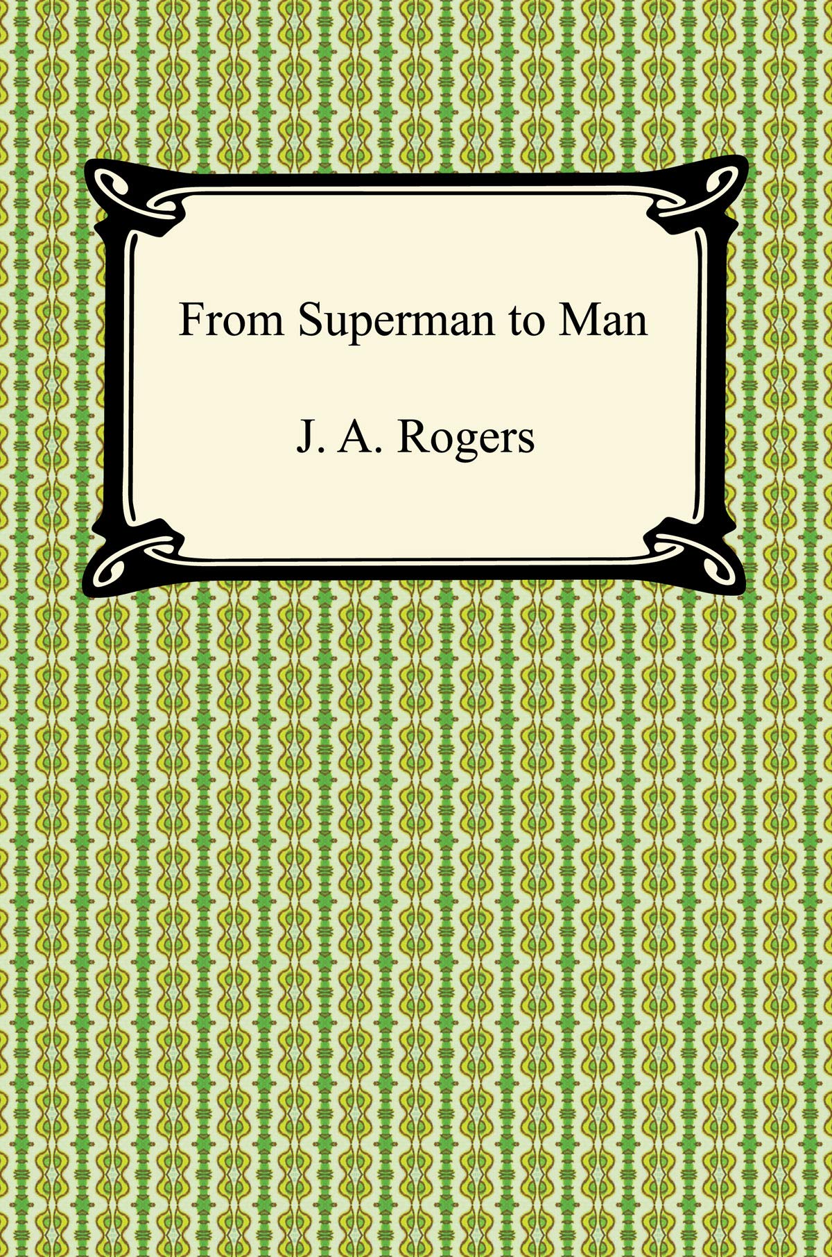 From Superman to Man by J.A. Rogers | Goodreads