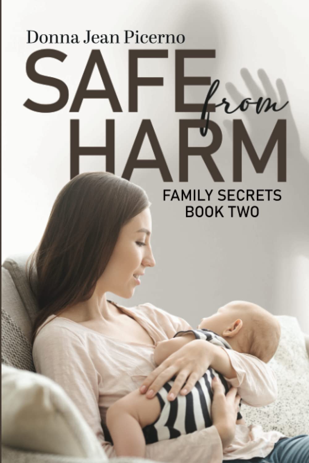 Safe from Harm: Family Secrets Book Two by Donna Jean Picerno | Goodreads