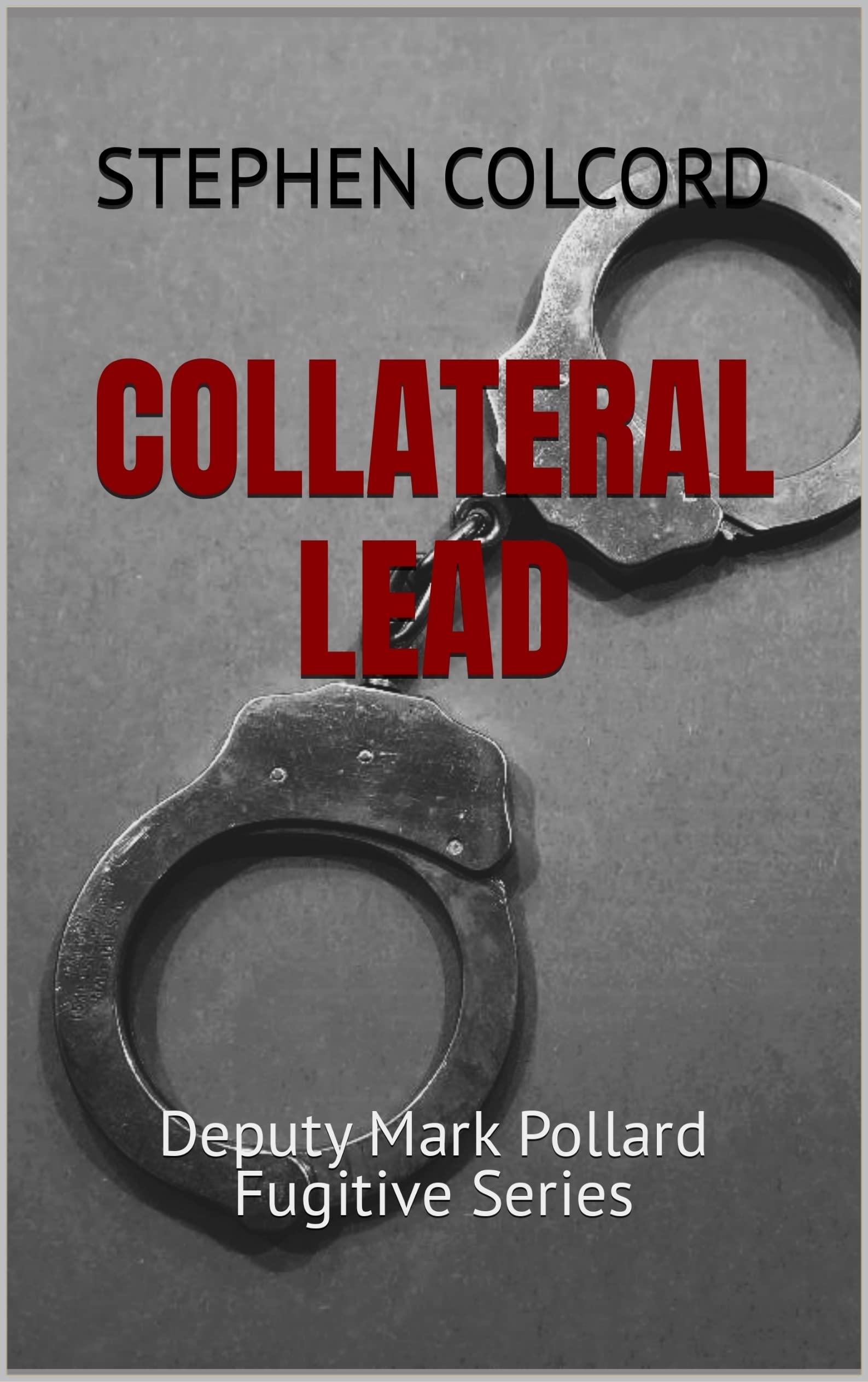 Collateral Lead: Deputy Mark Pollard Fugitive Series by Stephen Colcord ...