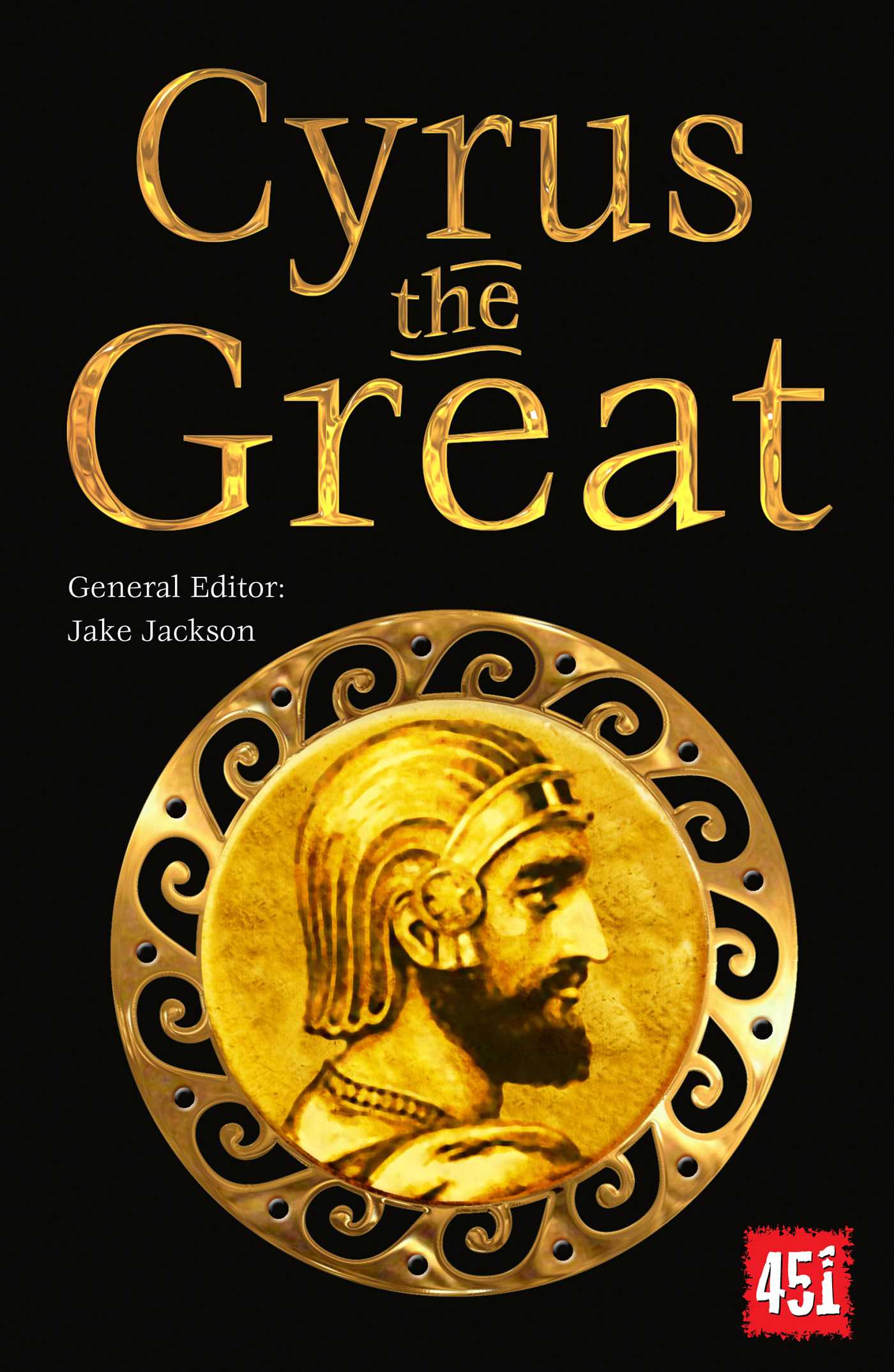 Cyrus the Great: Epic and Legendary Leaders by Jake Jackson | Goodreads