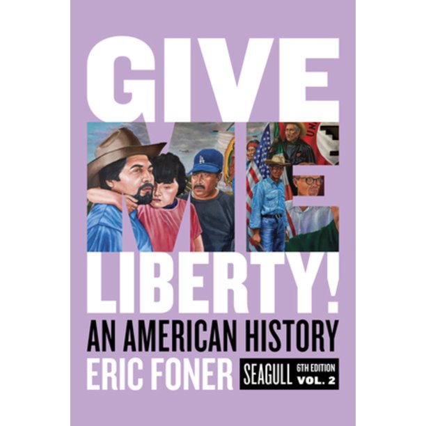 Give me Liberty! An American History | Seagull 6th Edition | Volume 2 ...