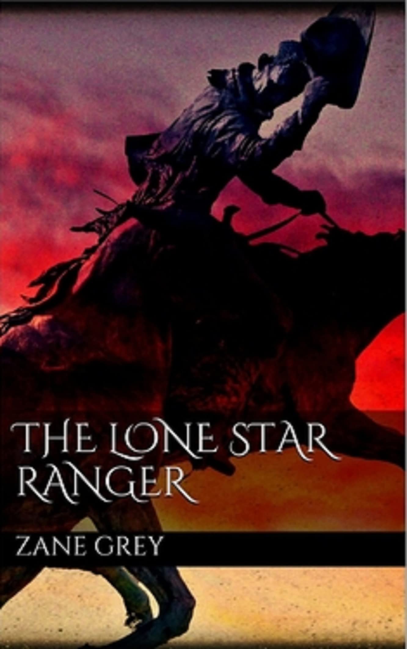 The Lone Star Ranger annotated by Zane Grey | Goodreads