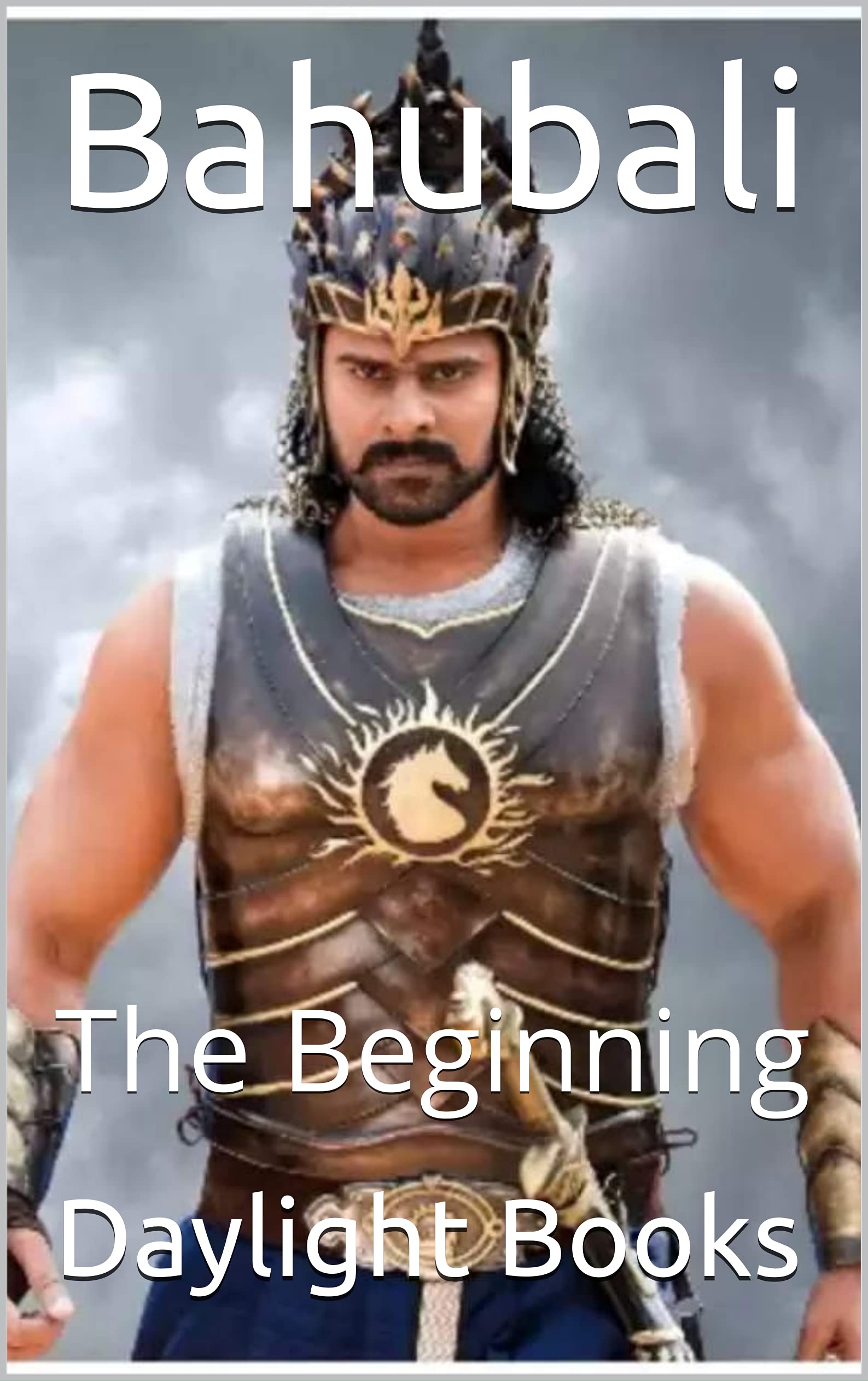 Bahubali : The Beginning by Daylight Books | Goodreads