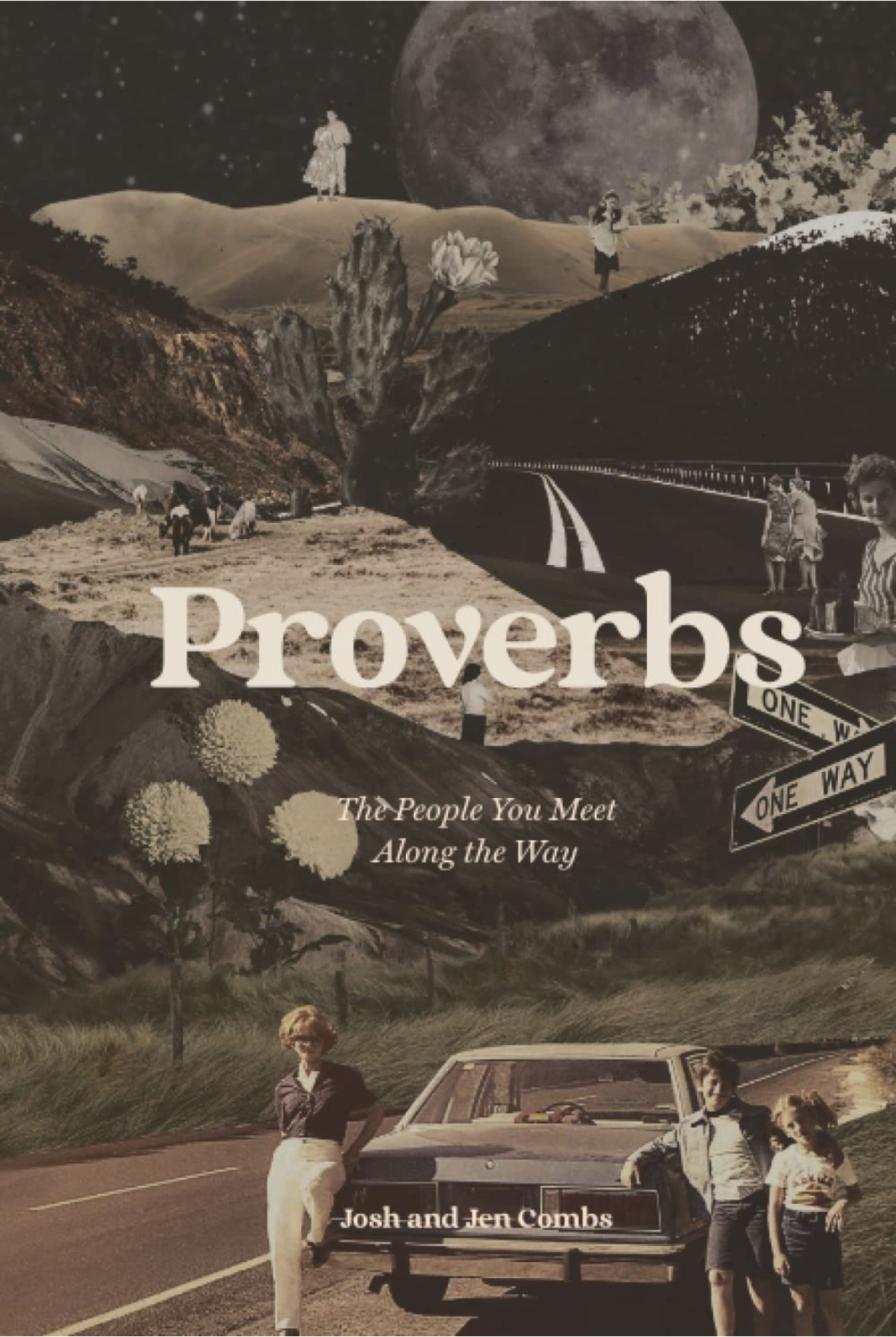Proverbs: The People You Meet Along the Way by Josh and Jen Combs ...