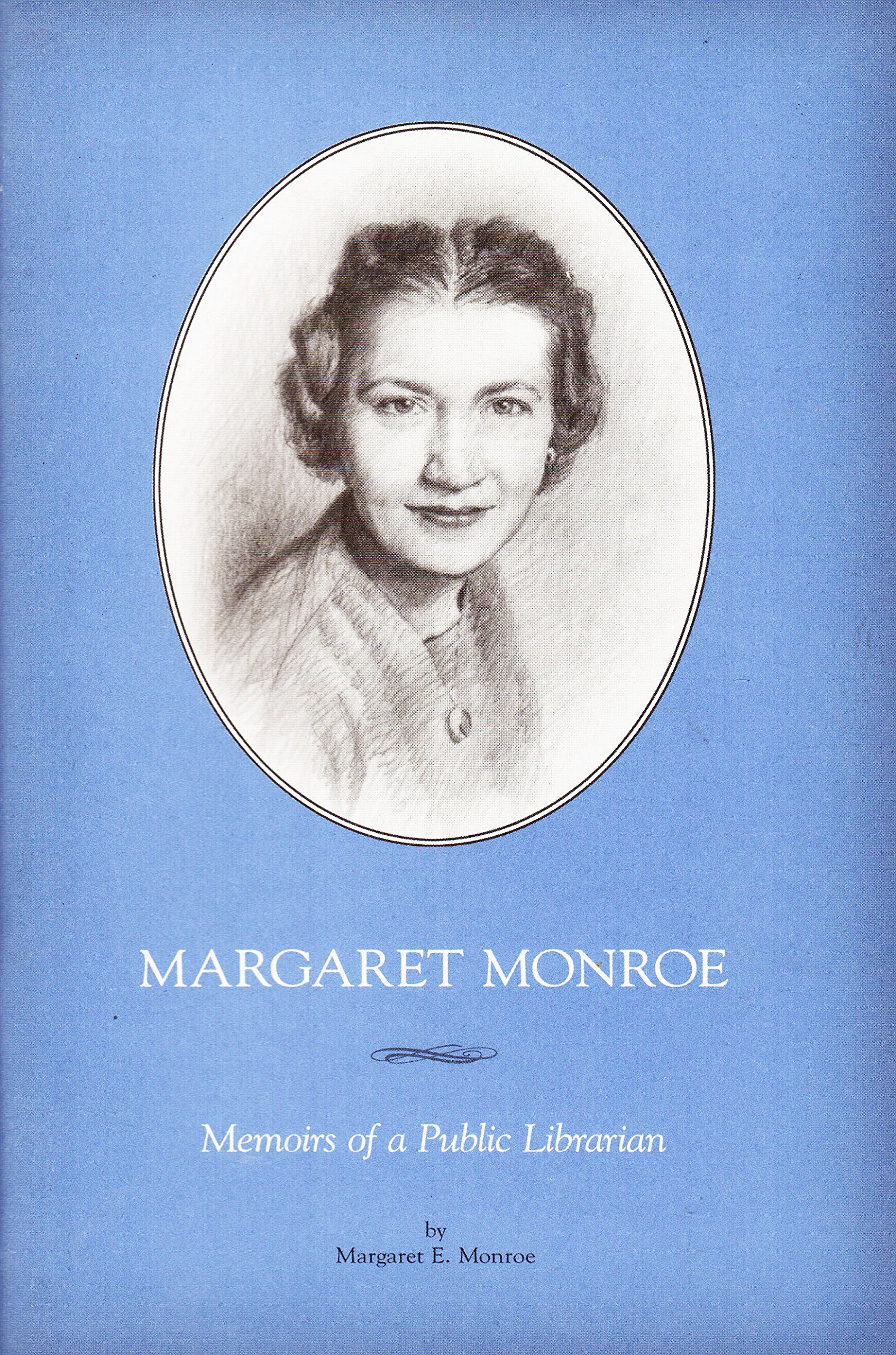 Margaret Monroe: Memoirs of a Public Librarian by Margaret E. Monroe ...
