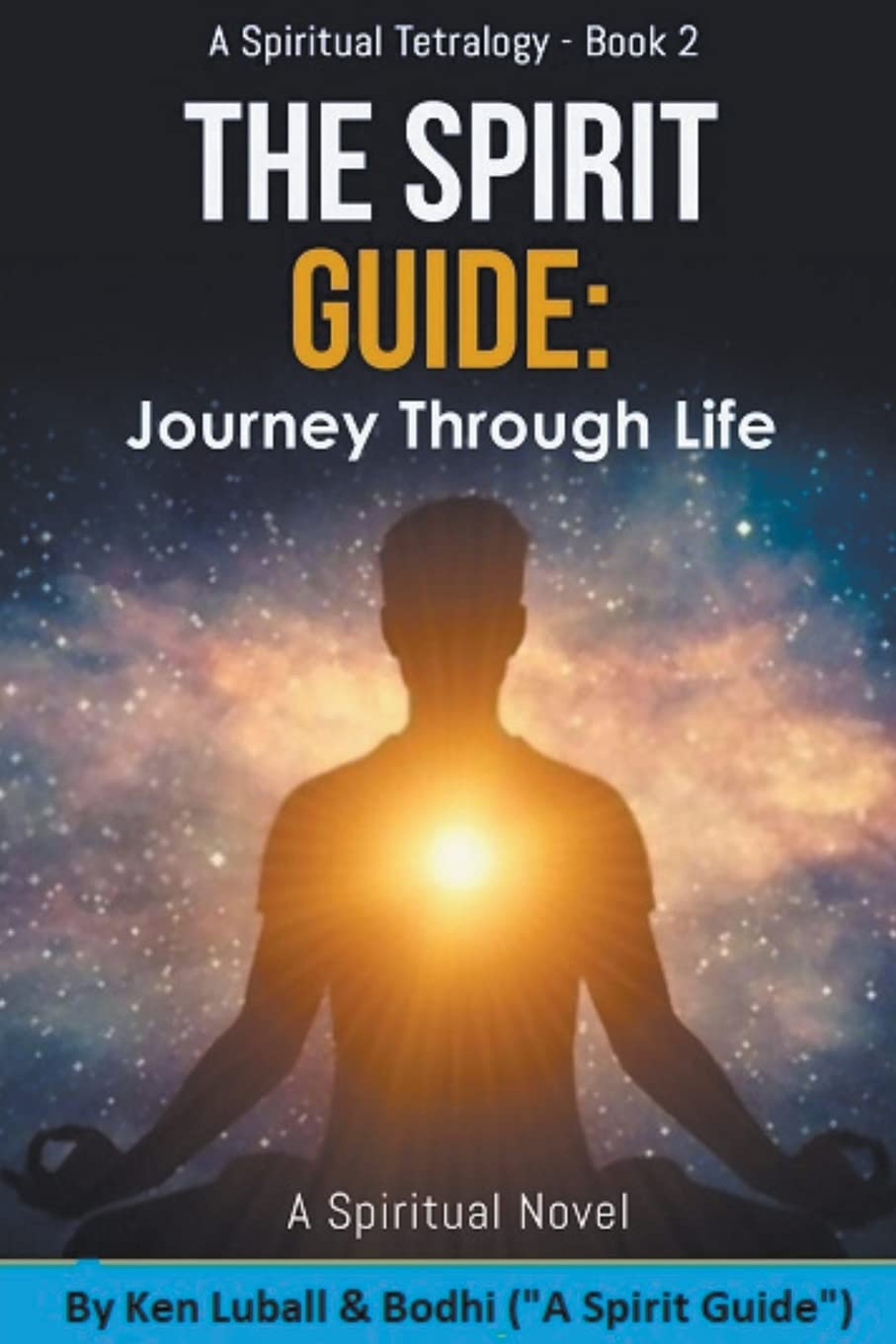 The Spirit Guide: Journey Through Life by Ken Luball | Goodreads