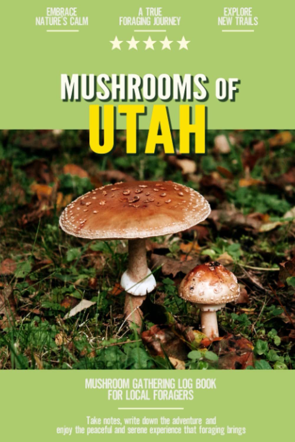 Mushrooms of Utah: Mushroom Gathering Log Book for Local Backyard ...