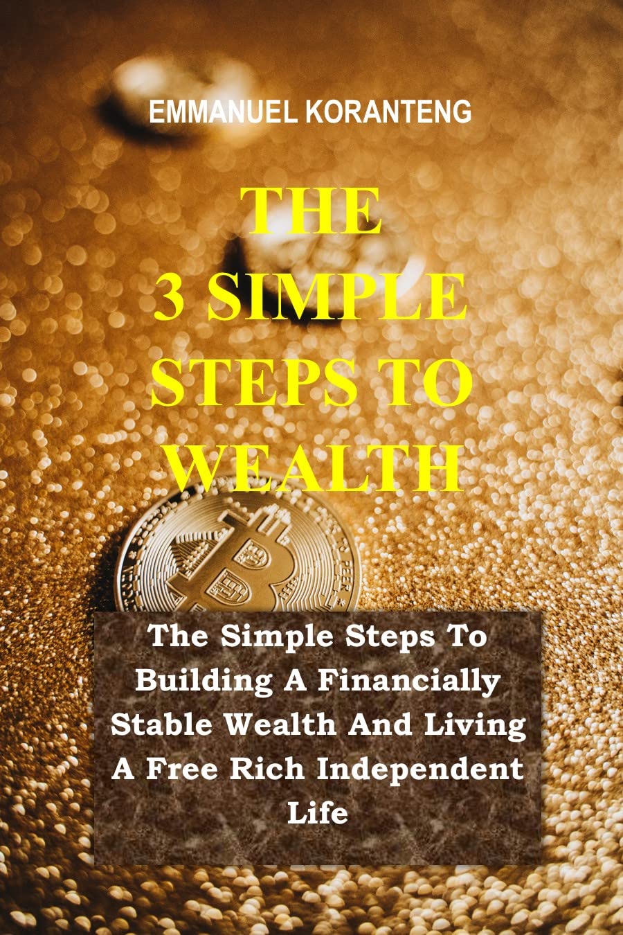THE 3 SIMPLE STEPS TO WEALTH: The Simple Steps To Building A ...