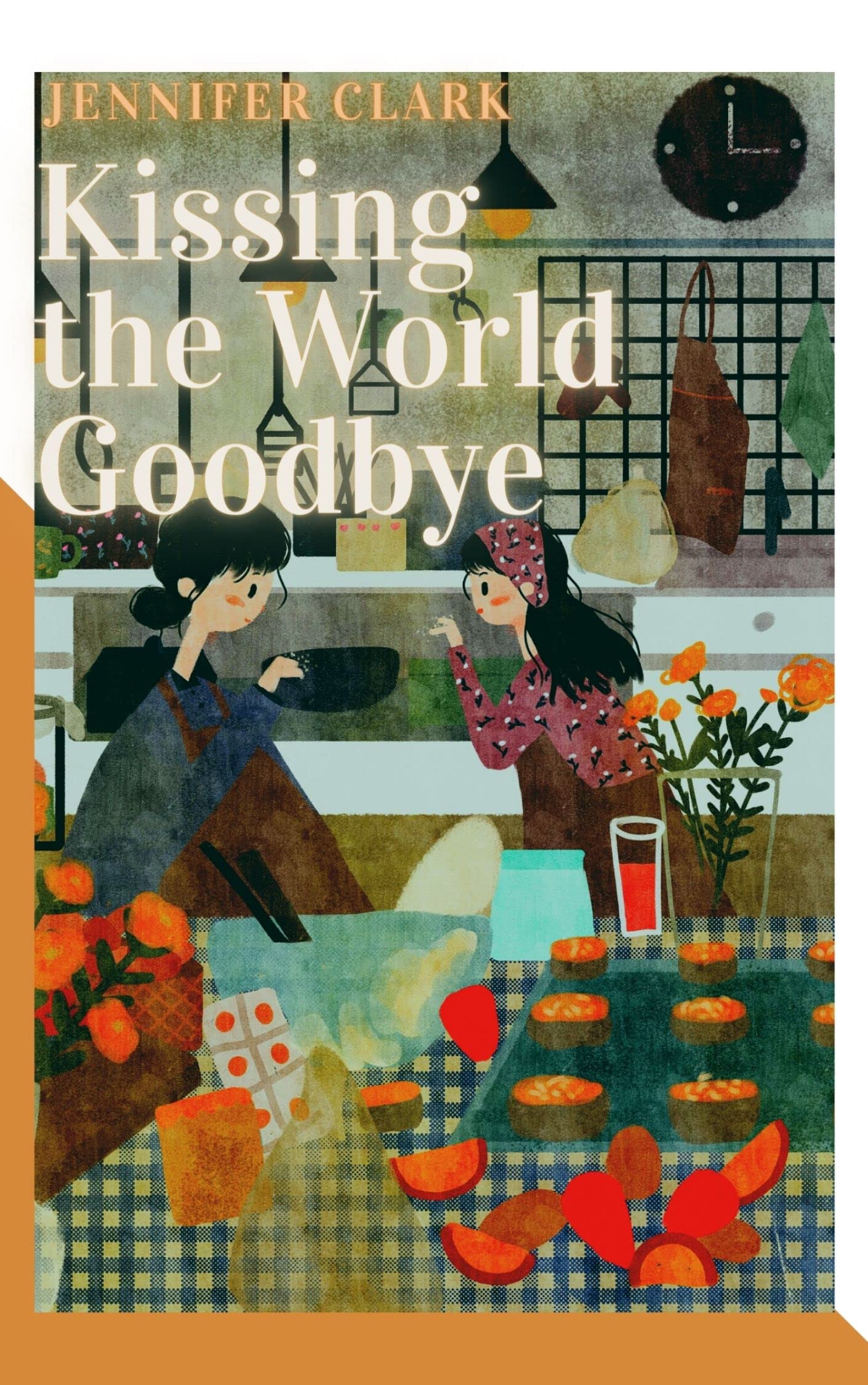 Kissing the World Goodbye by Jennifer Clark | Goodreads