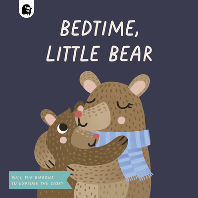 Bedtime, Little Bear: Pull the Ribbons to Explore the Story by Happy ...