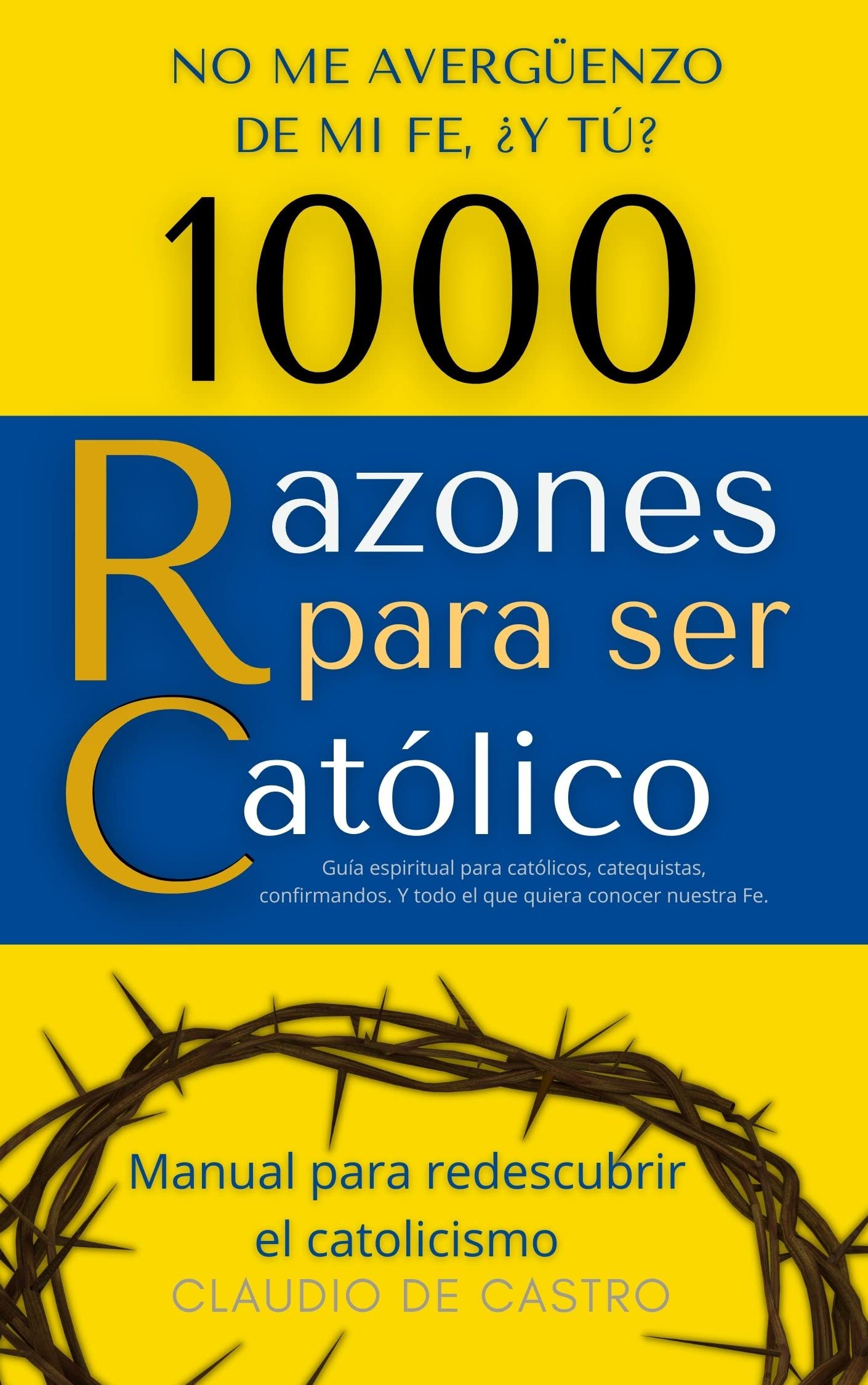 1000 Razones para ser Catolico / El Catolicismo explicado.: Ser ...