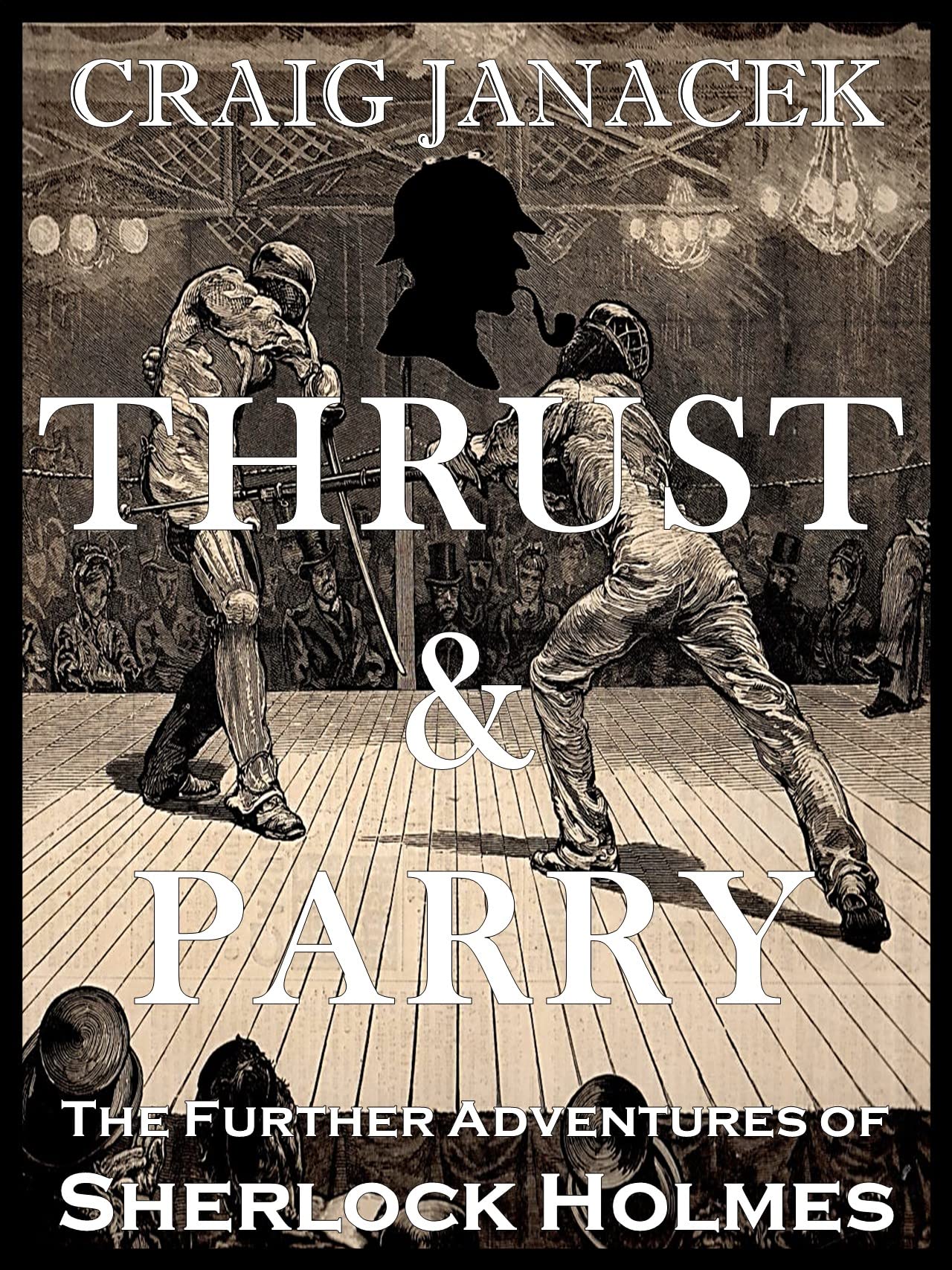 THRUST & PARRY: The Further Adventures of Sherlock Holmes by Craig ...