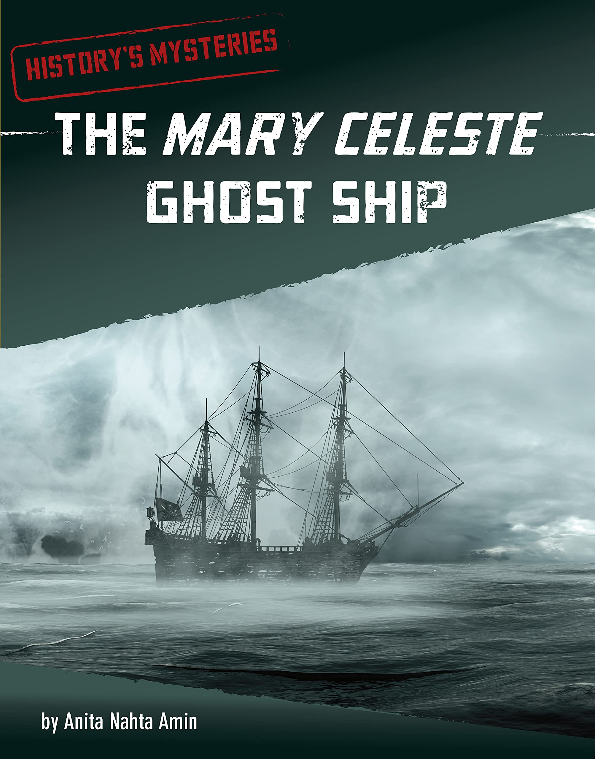 The Mary Celeste Ghost Ship (History's Mysteries) by Anita Nahta Amin ...